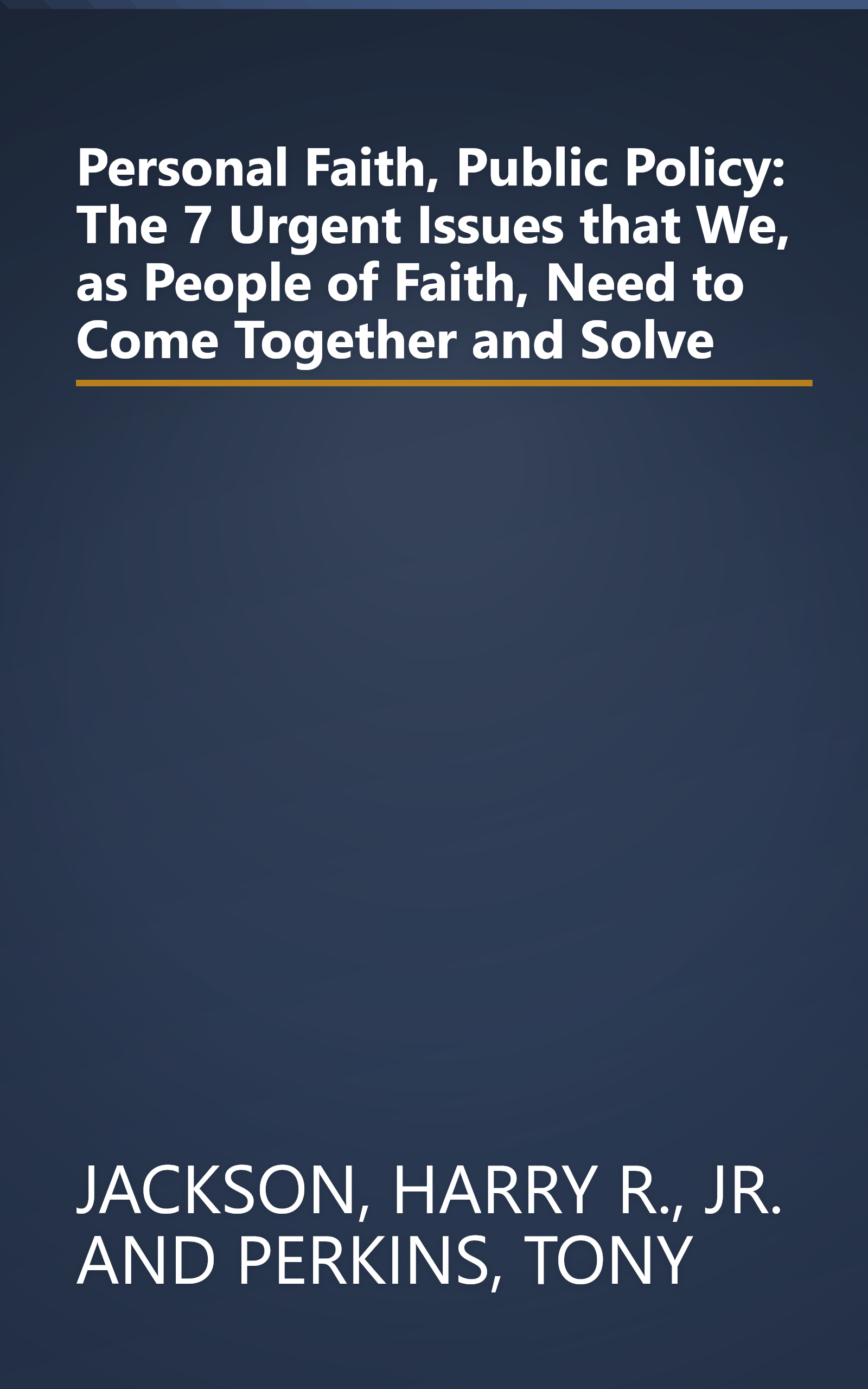 Personal Faith, Public Policy: The 7 Urgent Issues that We, as People of Faith, Need to Come Together and Solve book cover