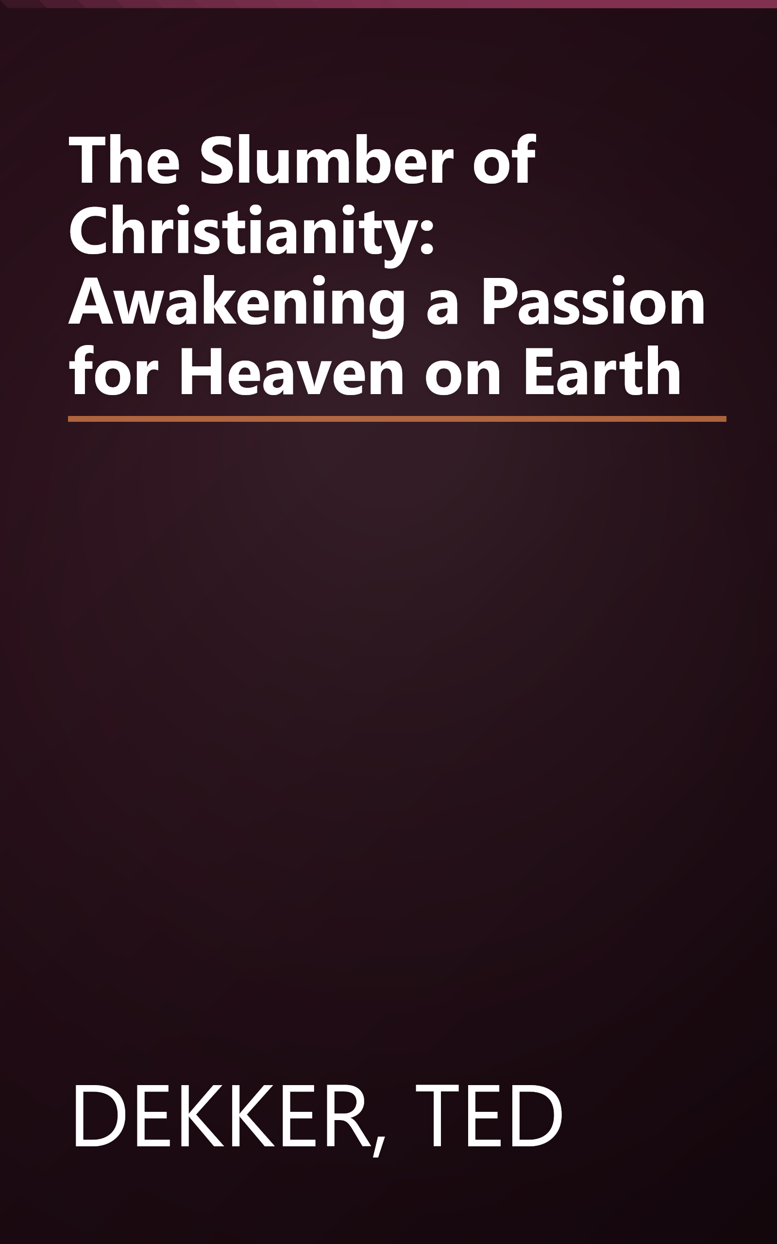 The Slumber of Christianity: Awakening a Passion for Heaven on Earth book cover
