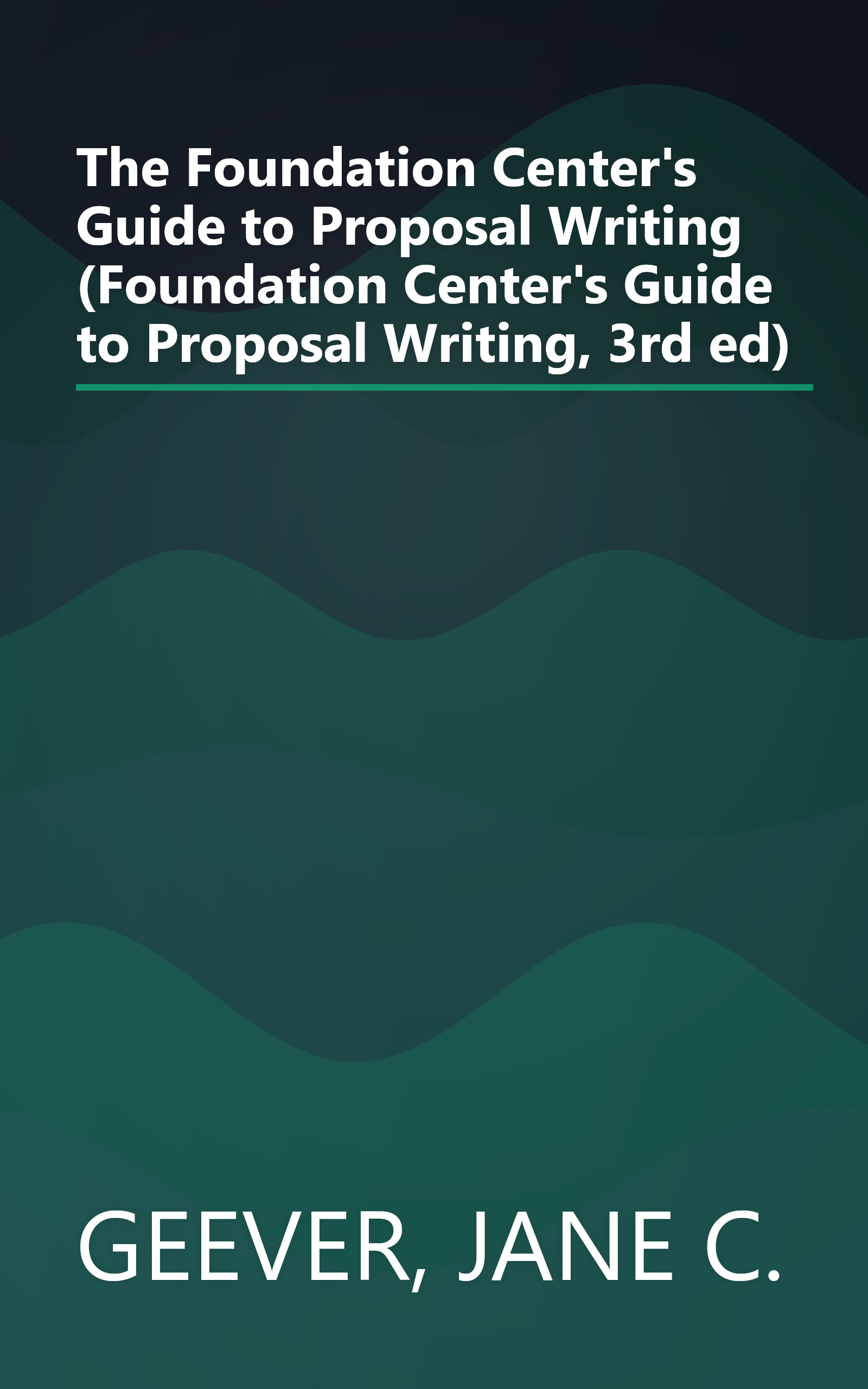 The Foundation Center's Guide to Proposal Writing (Foundation Center's Guide to Proposal Writing, 3rd ed) book cover