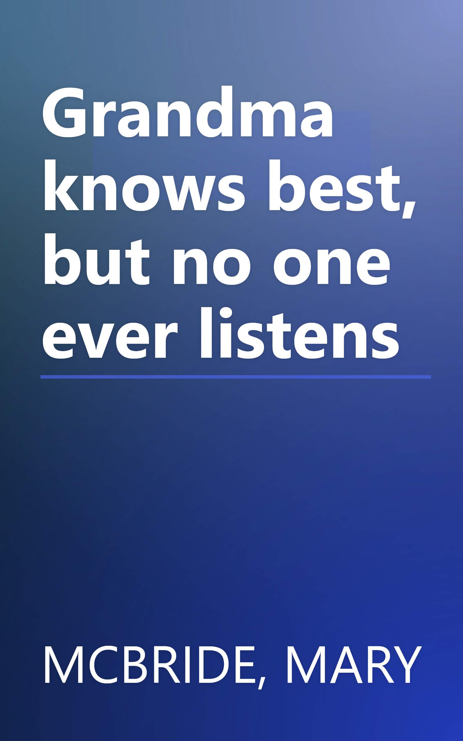 Grandma knows best, but no one ever listens book cover