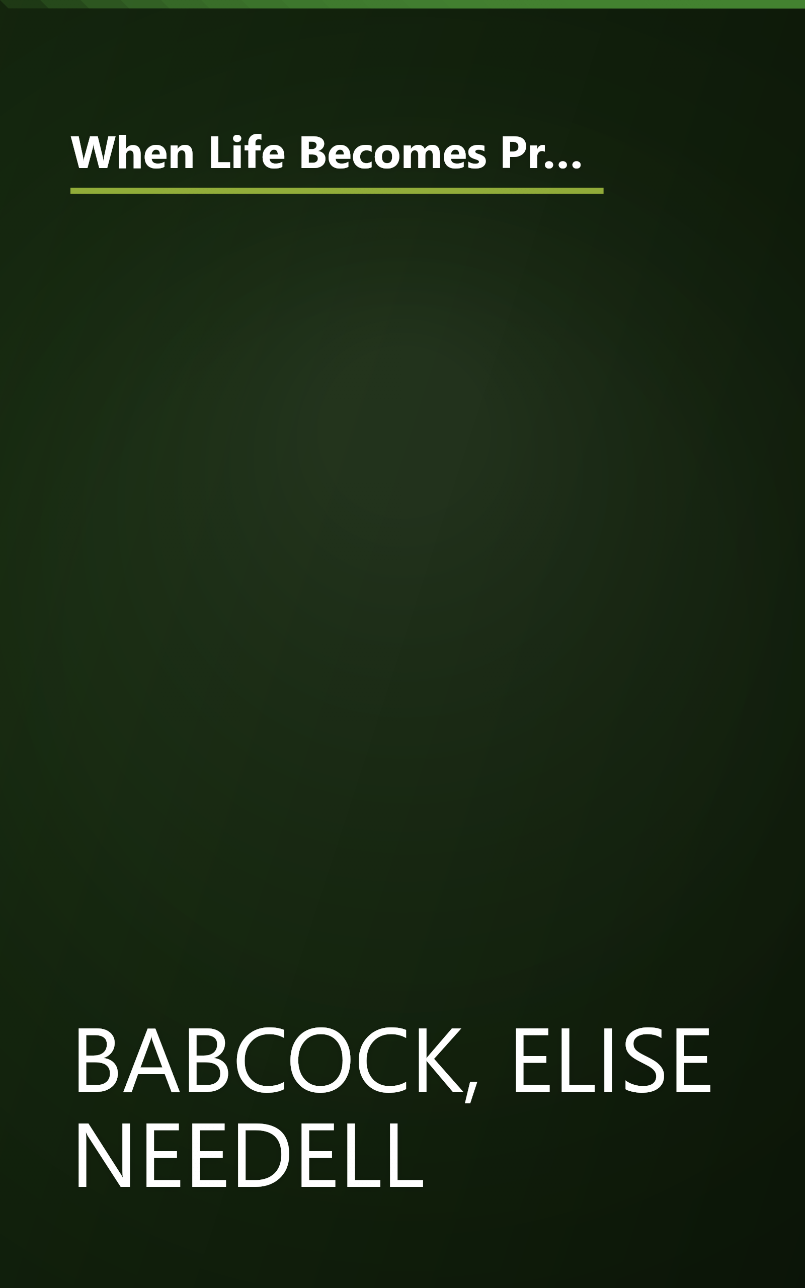 When Life Becomes Precious: The Essential Guide for Patients, Loved Ones, and Friends of Those Facing Serious Illnesses book cover