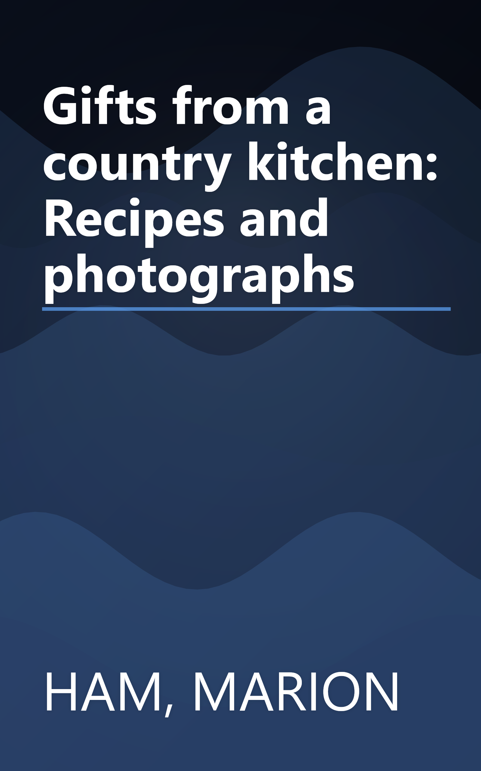 Gifts from a country kitchen: Recipes and photographs book cover