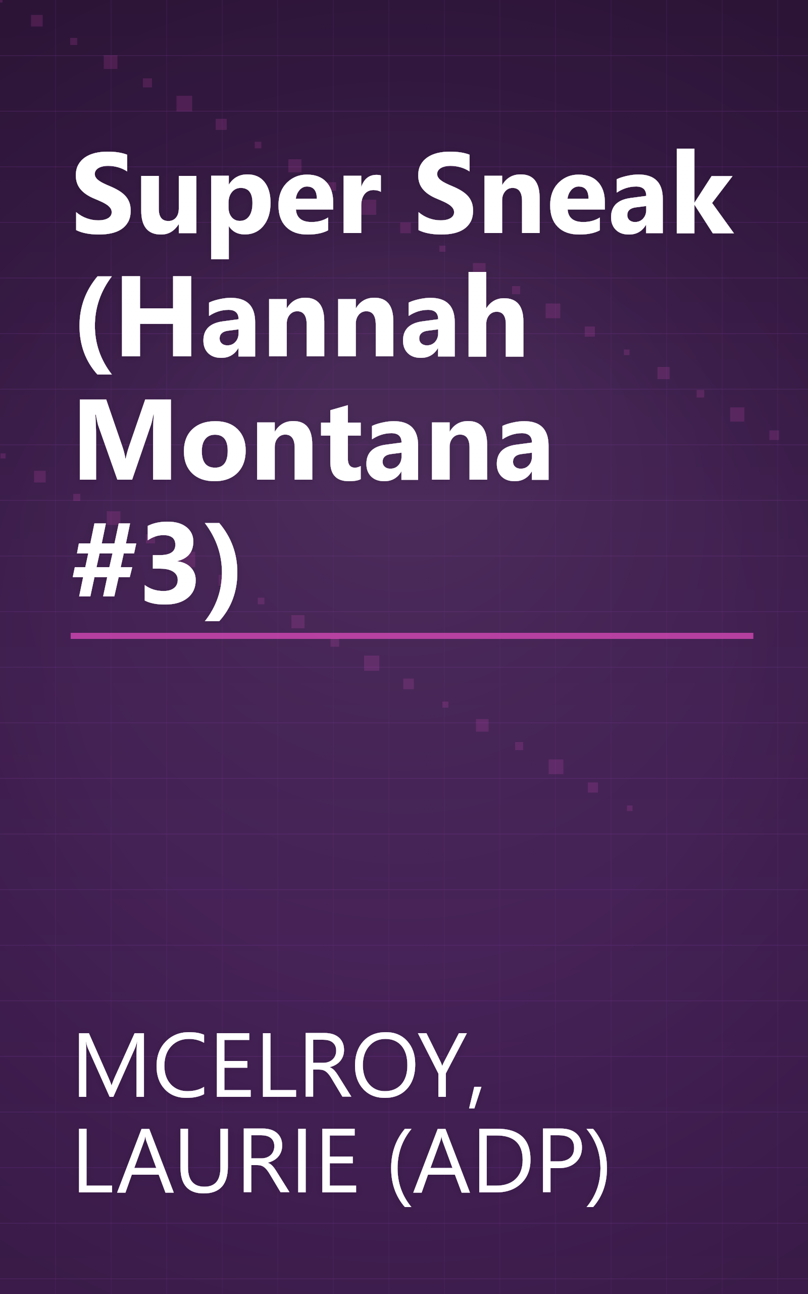 Super Sneak (Hannah Montana #3) book cover