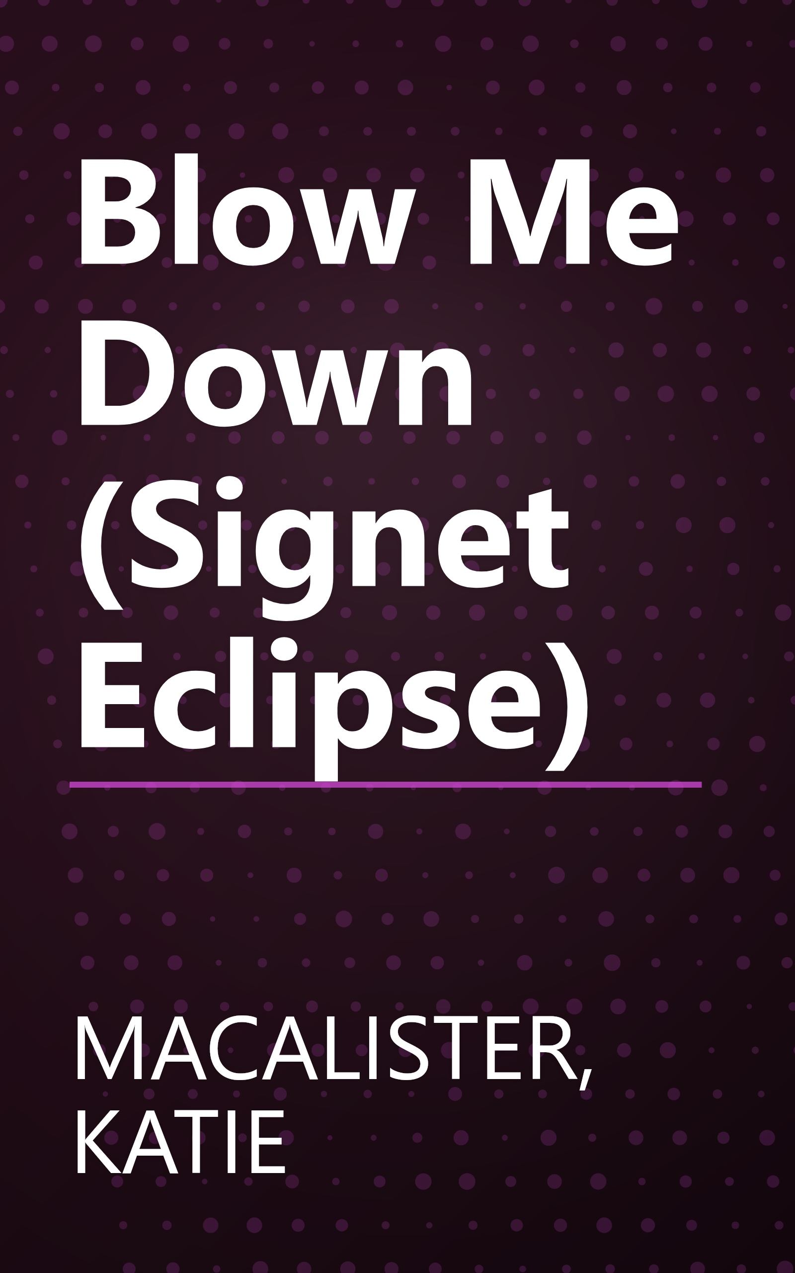 Blow Me Down (Signet Eclipse) book cover