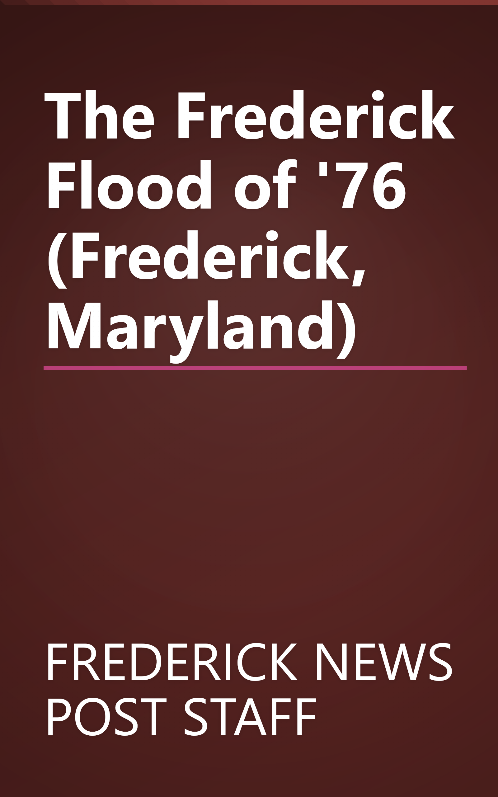 The Frederick Flood of '76 (Frederick, Maryland) book cover