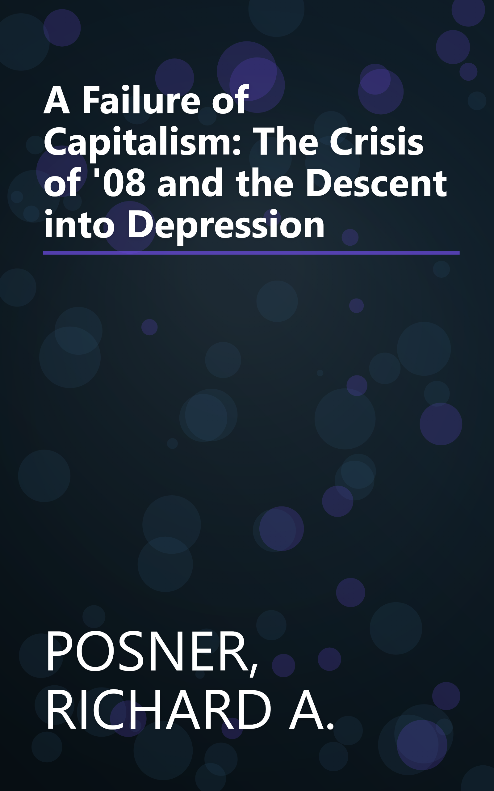 A Failure of Capitalism: The Crisis of '08 and the Descent into Depression book cover