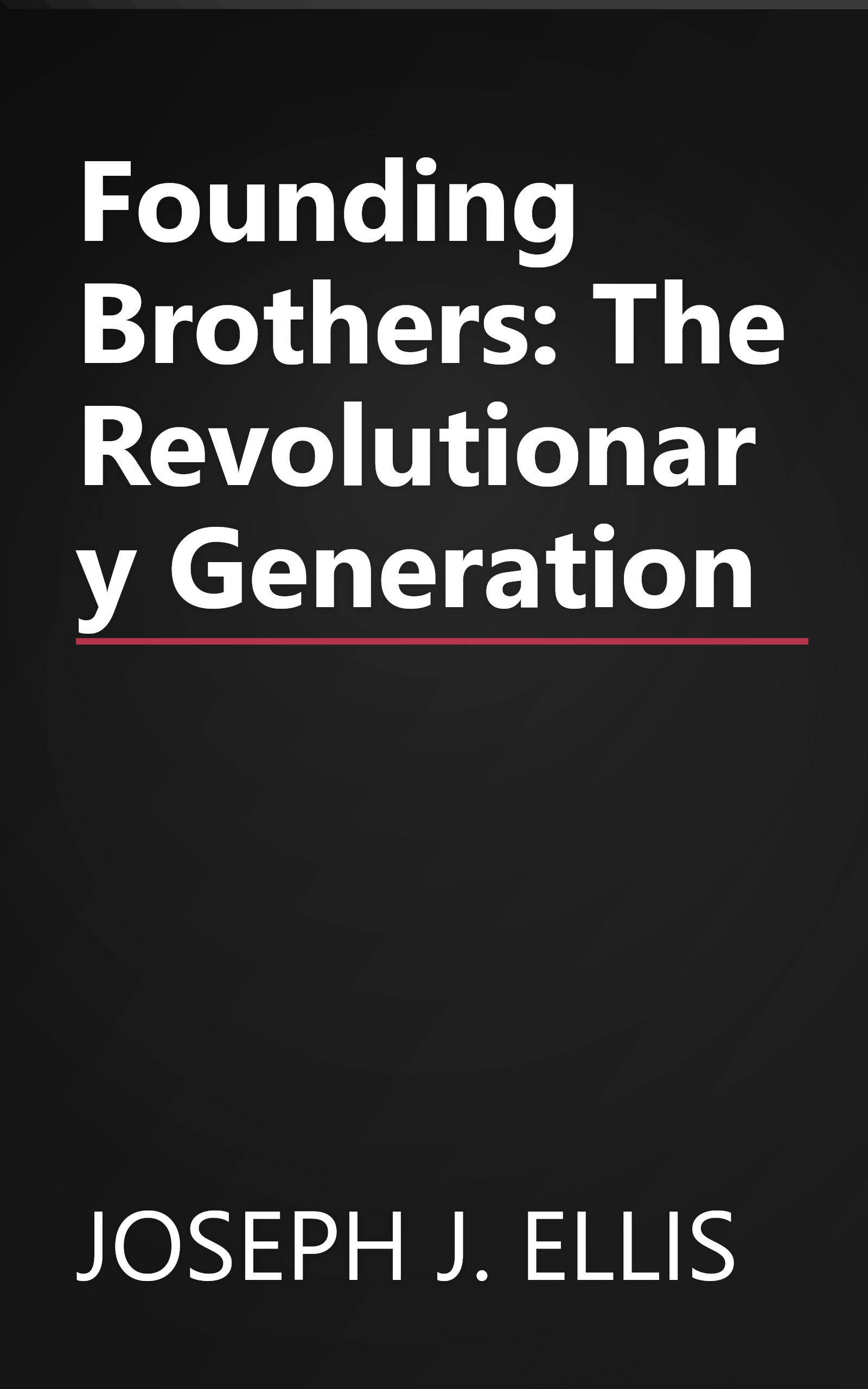 Founding Brothers: The Revolutionary Generation book cover
