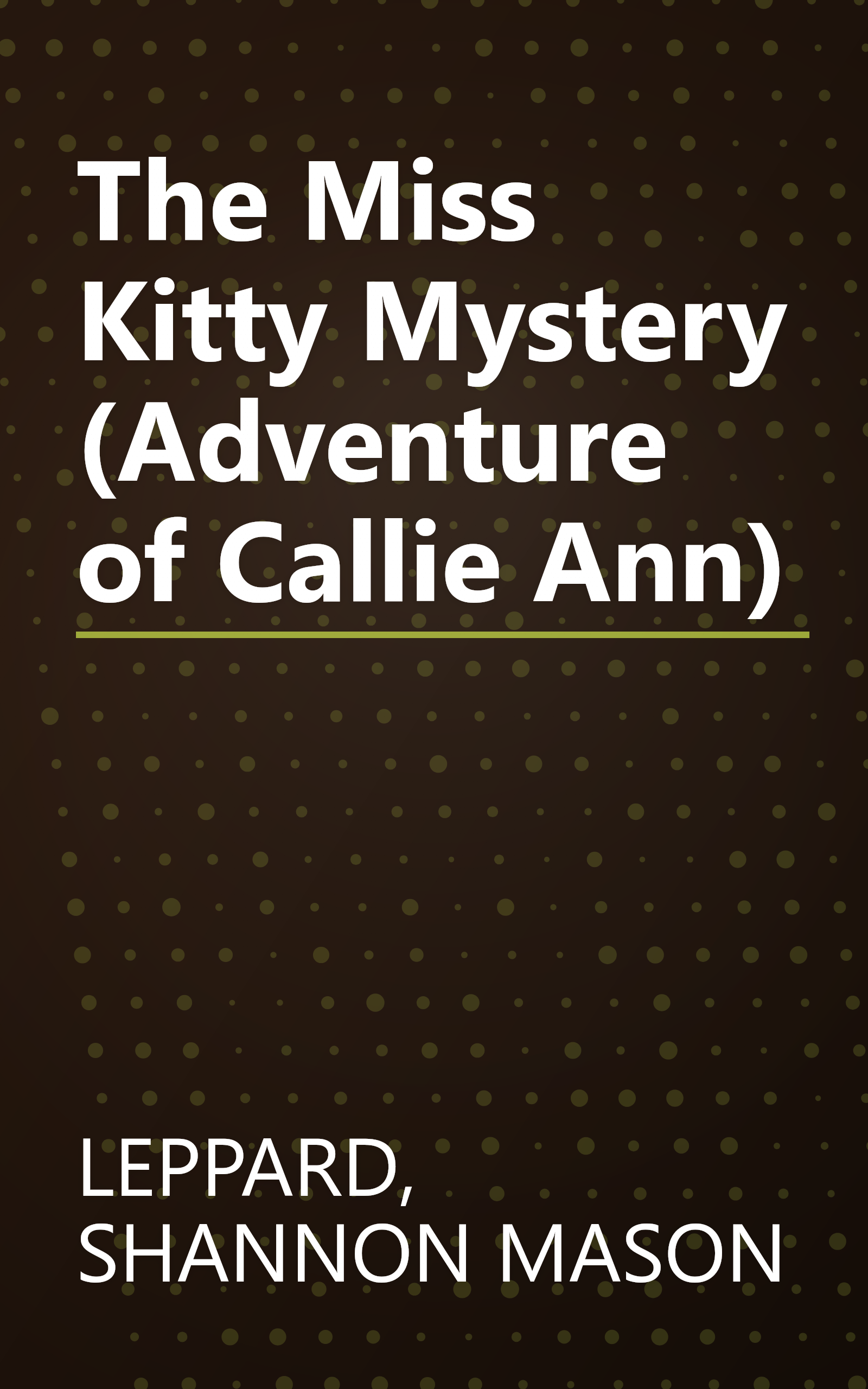 The Miss Kitty Mystery (Adventure of Callie Ann) book cover
