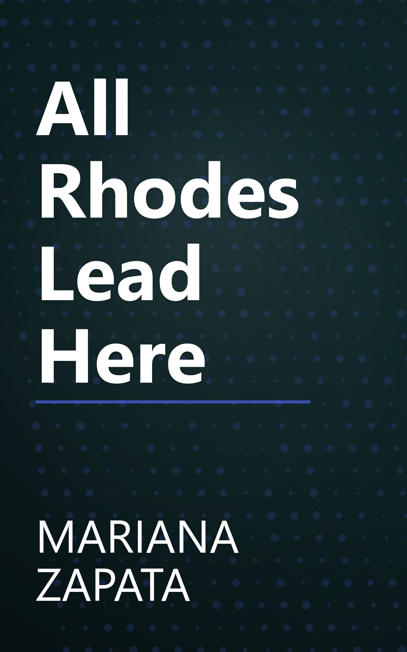 All Rhodes Lead Here book cover