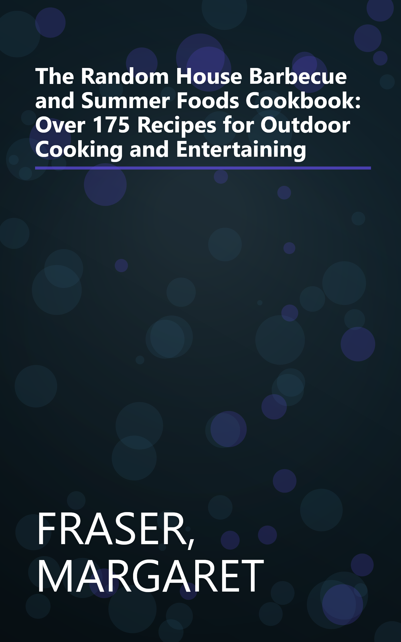 The Random House Barbecue and Summer Foods Cookbook: Over 175 Recipes for Outdoor Cooking and Entertaining book cover