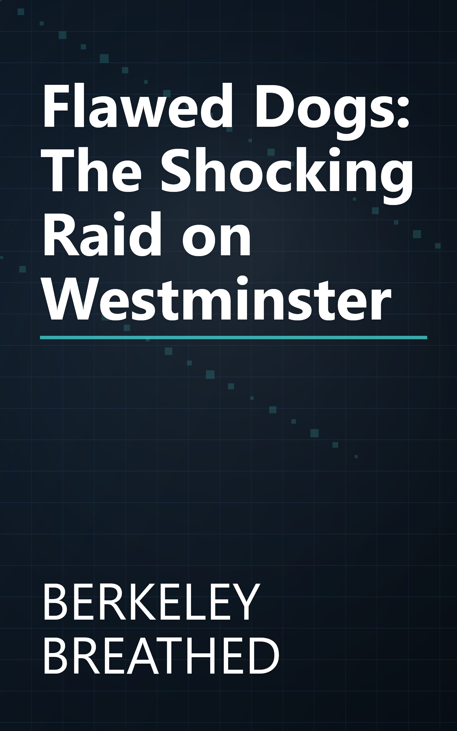 Flawed Dogs: The Shocking Raid on Westminster book cover
