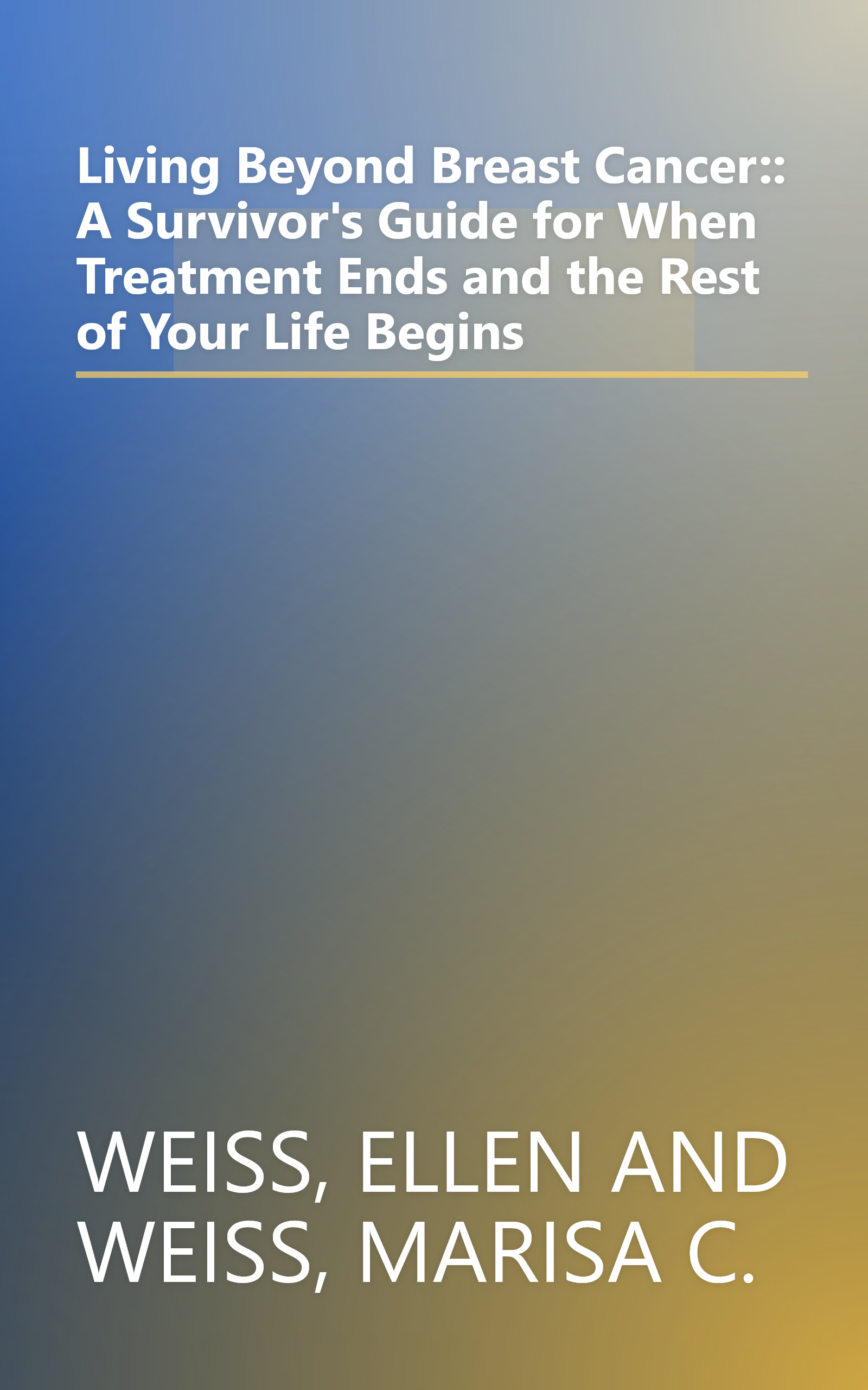 Living Beyond Breast Cancer:: A Survivor's Guide for When Treatment Ends and the Rest of Your Life Begins book cover