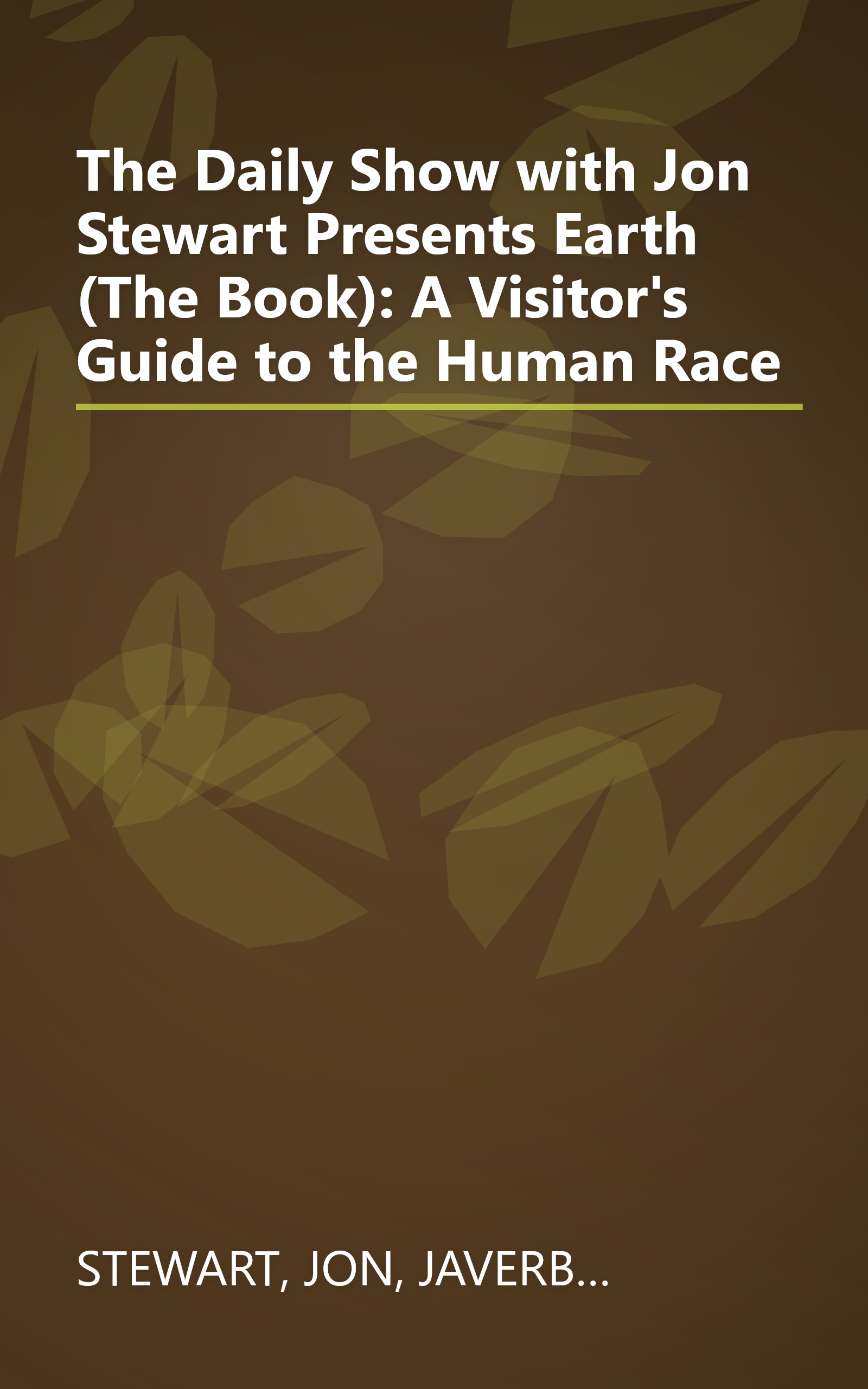 The Daily Show with Jon Stewart Presents Earth (The Book): A Visitor's Guide to the Human Race book cover