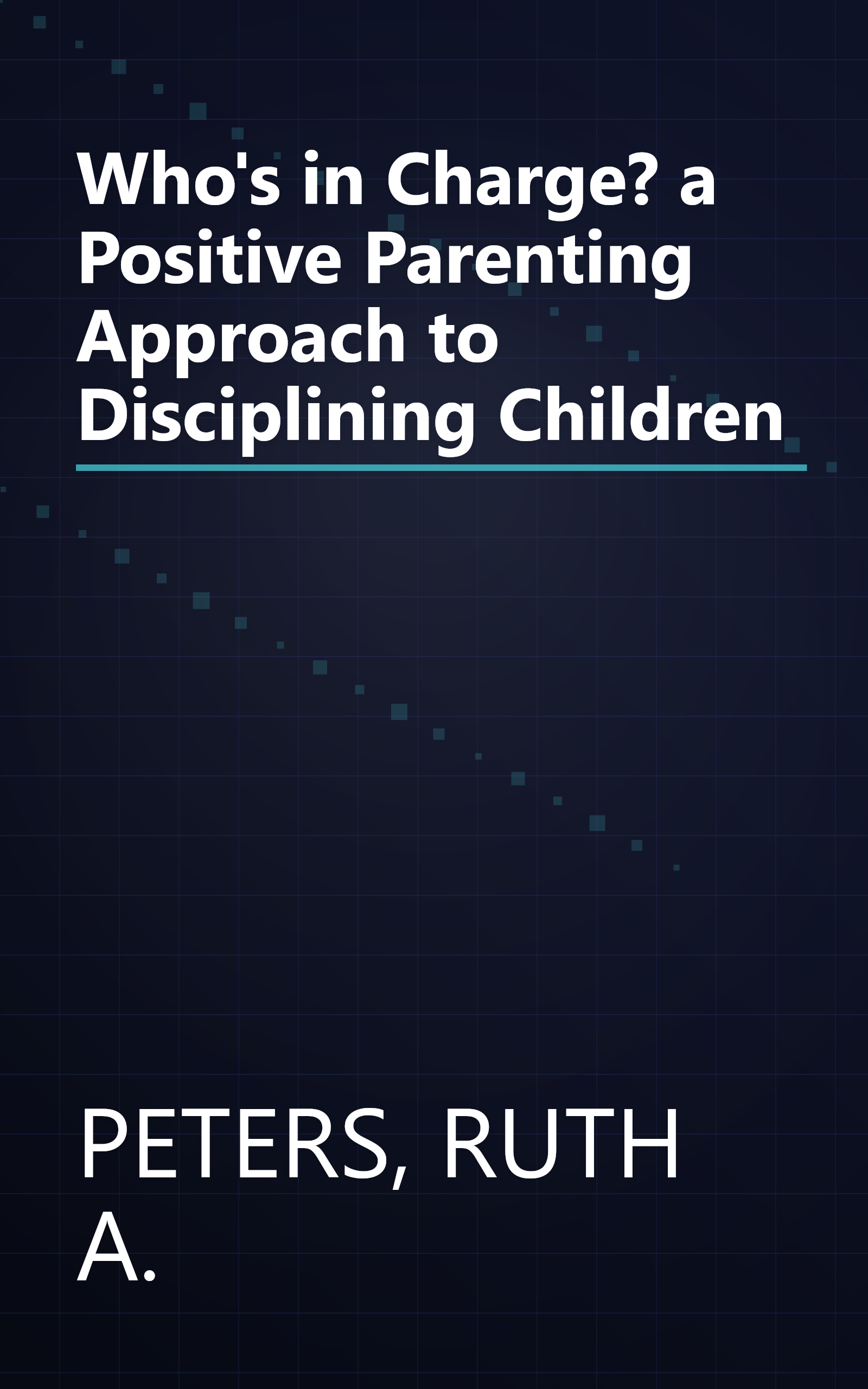 Who's in Charge? a Positive Parenting Approach to Disciplining Children book cover