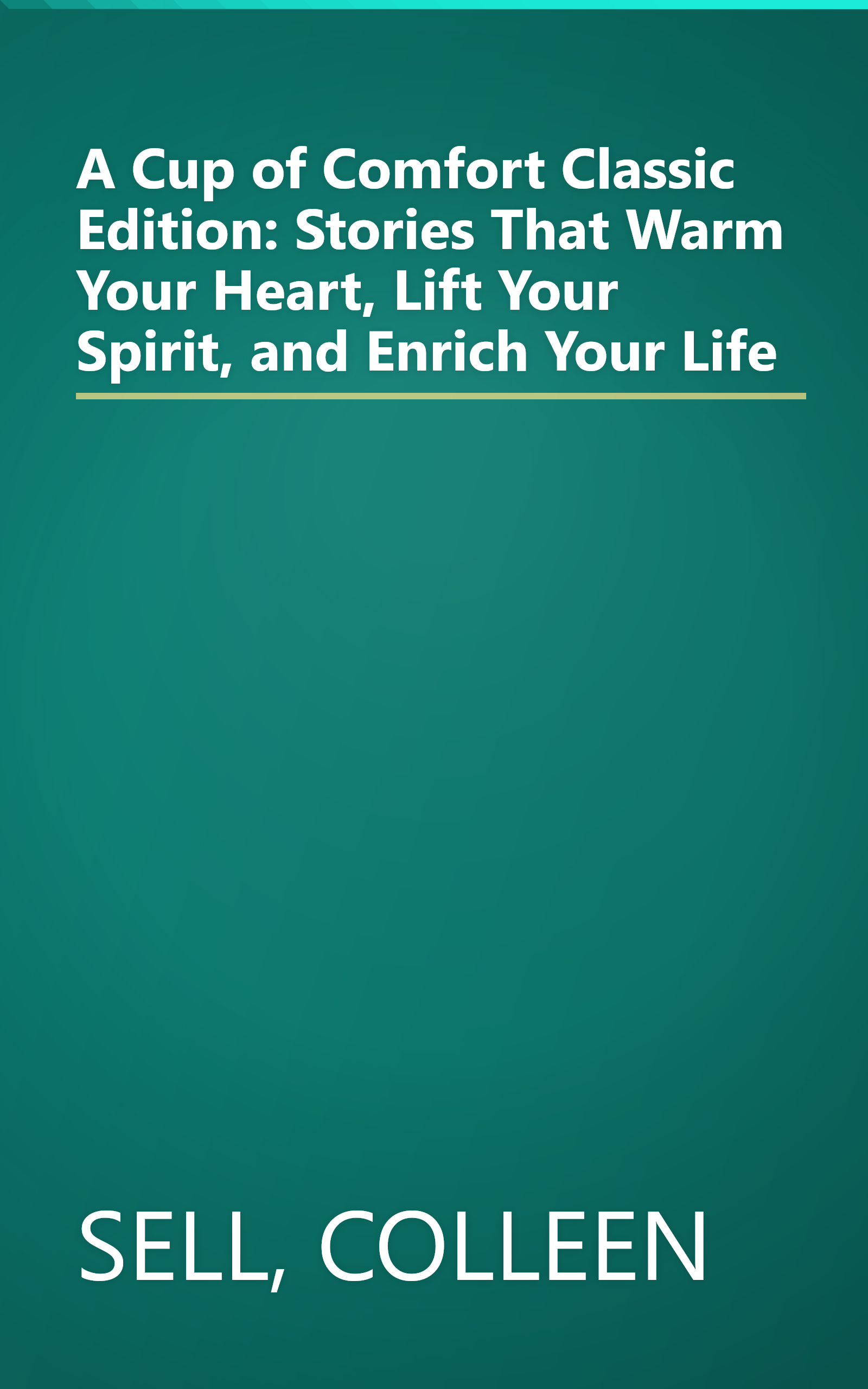 A Cup of Comfort Classic Edition: Stories That Warm Your Heart, Lift Your Spirit, and Enrich Your Life book cover