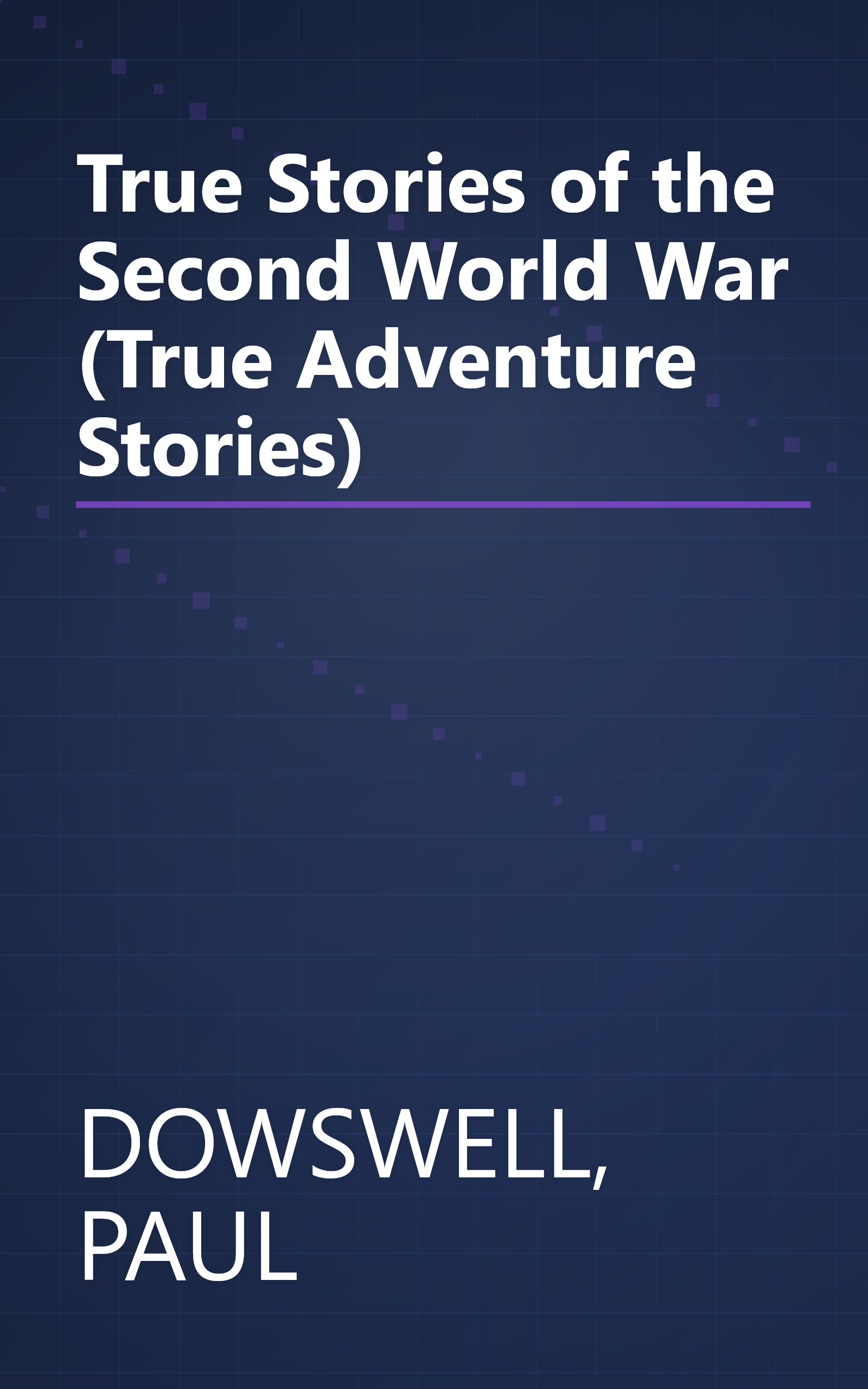 True Stories of the Second World War (True Adventure Stories) book cover