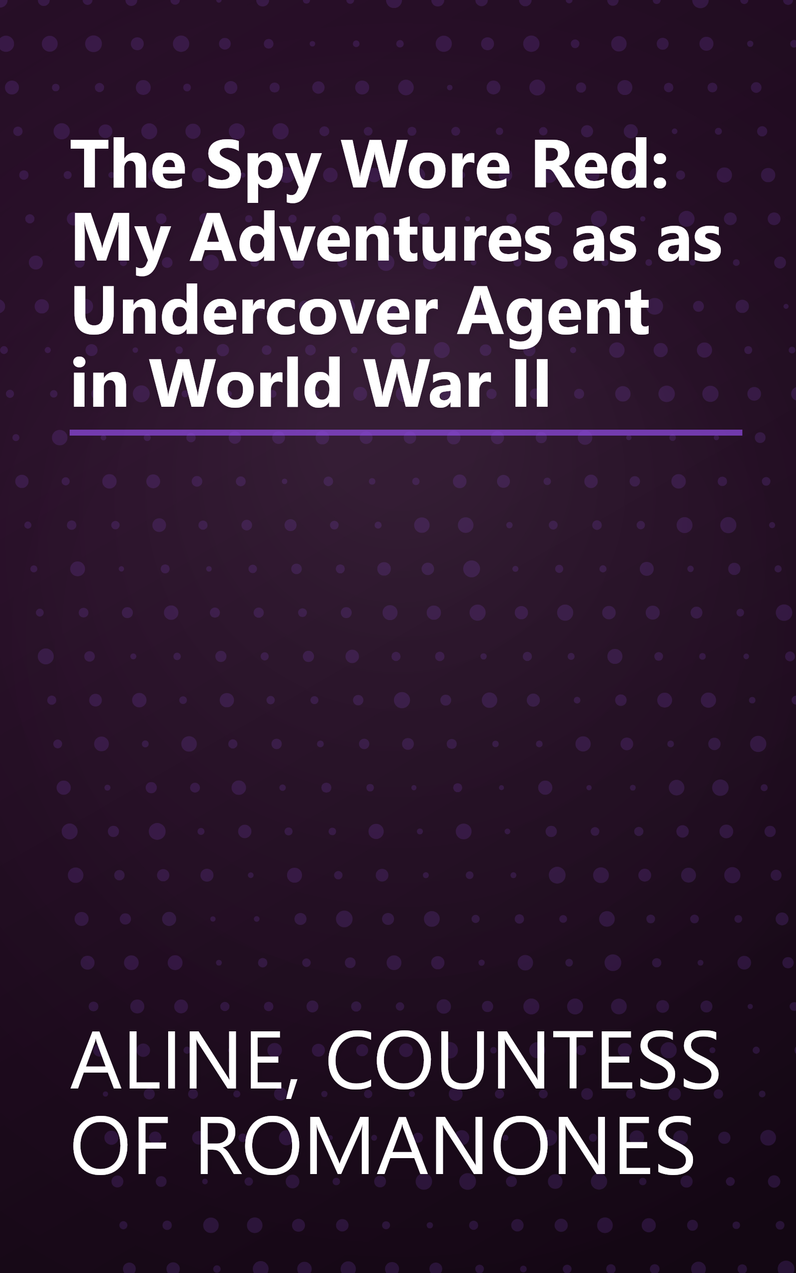 The Spy Wore Red: My Adventures as as Undercover Agent in World War II book cover