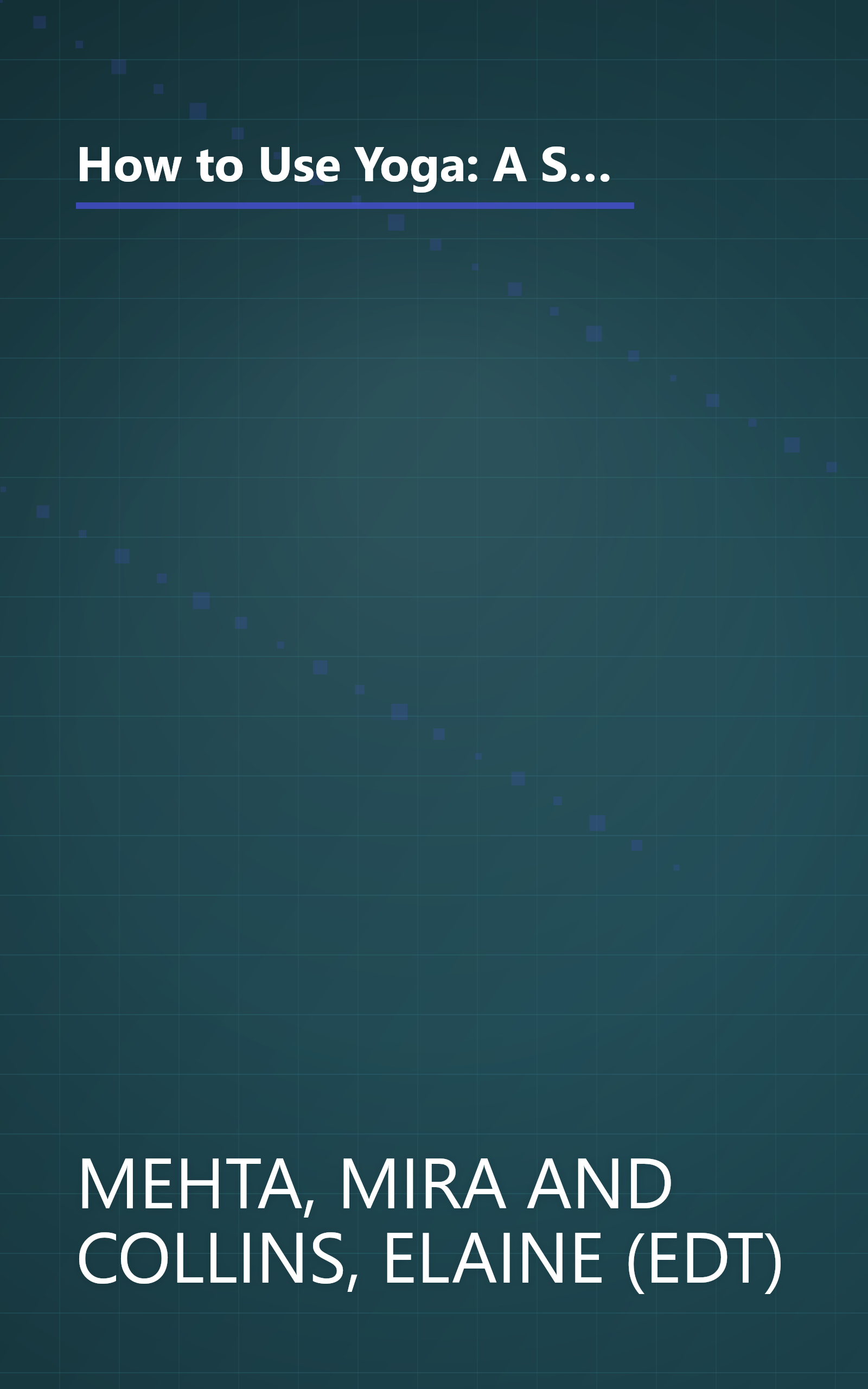 How to Use Yoga: A Step-by-Step Guide to the Iyengar Method of Yoga, for Relaxation, Health and Well-Being book cover