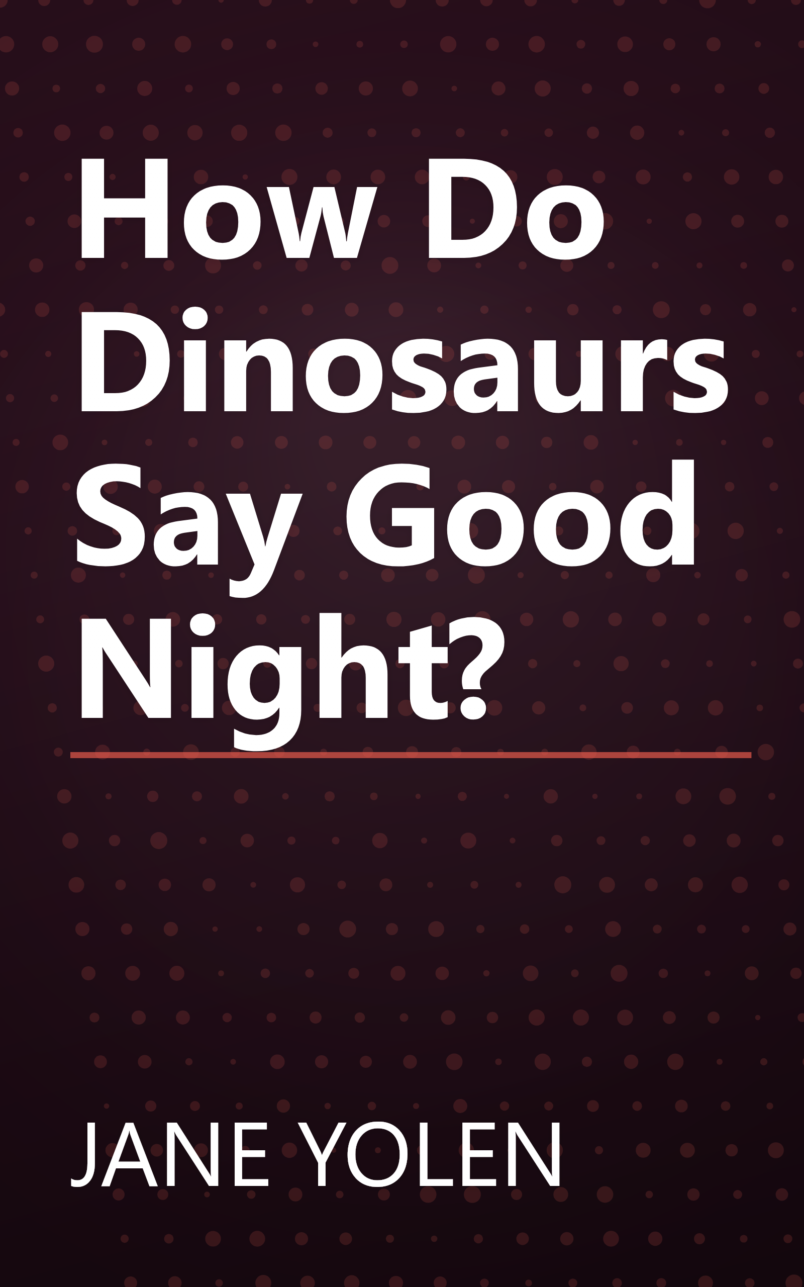 How Do Dinosaurs Say Good Night? book cover