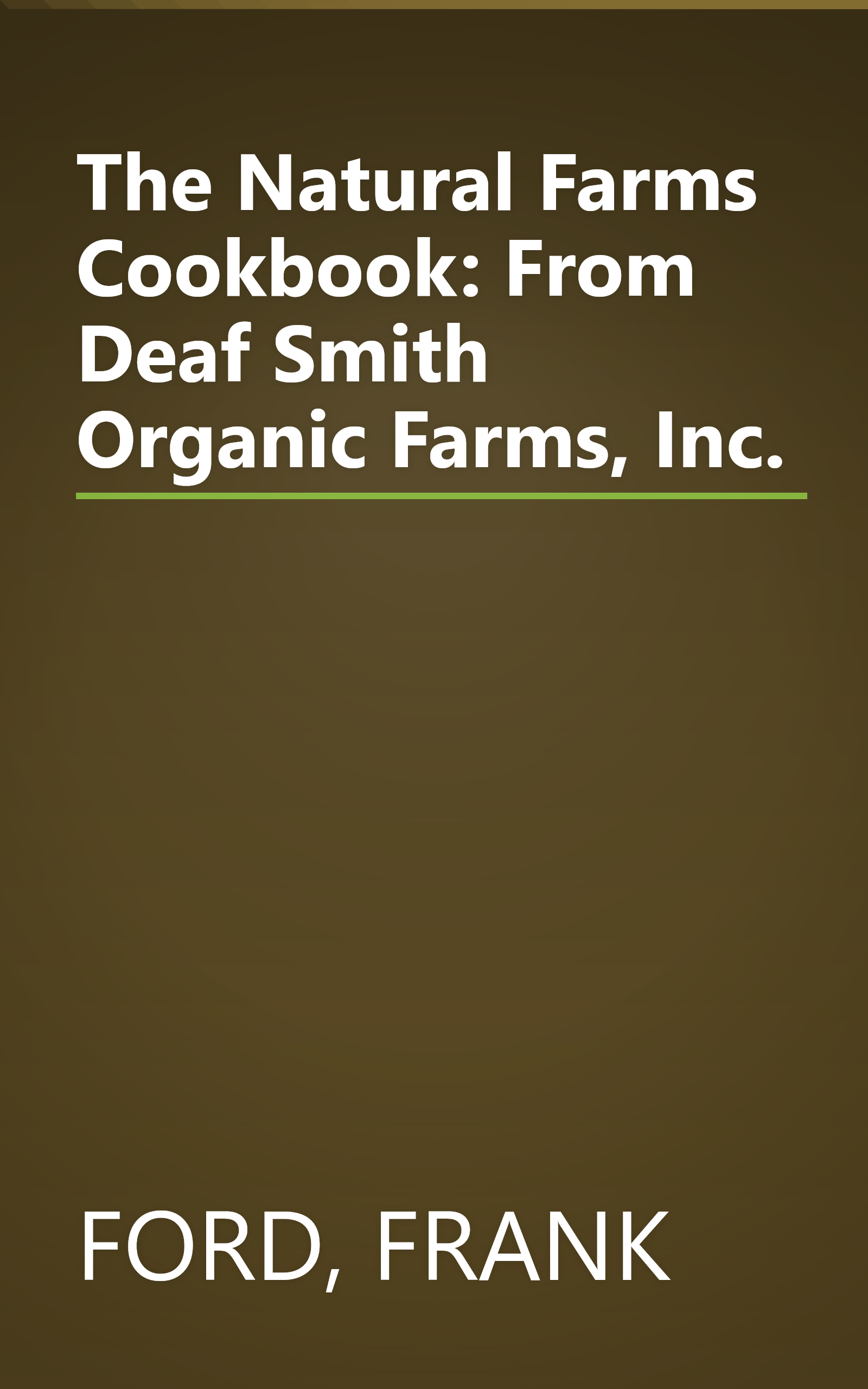 The Natural Farms Cookbook: From Deaf Smith Organic Farms, Inc. book cover