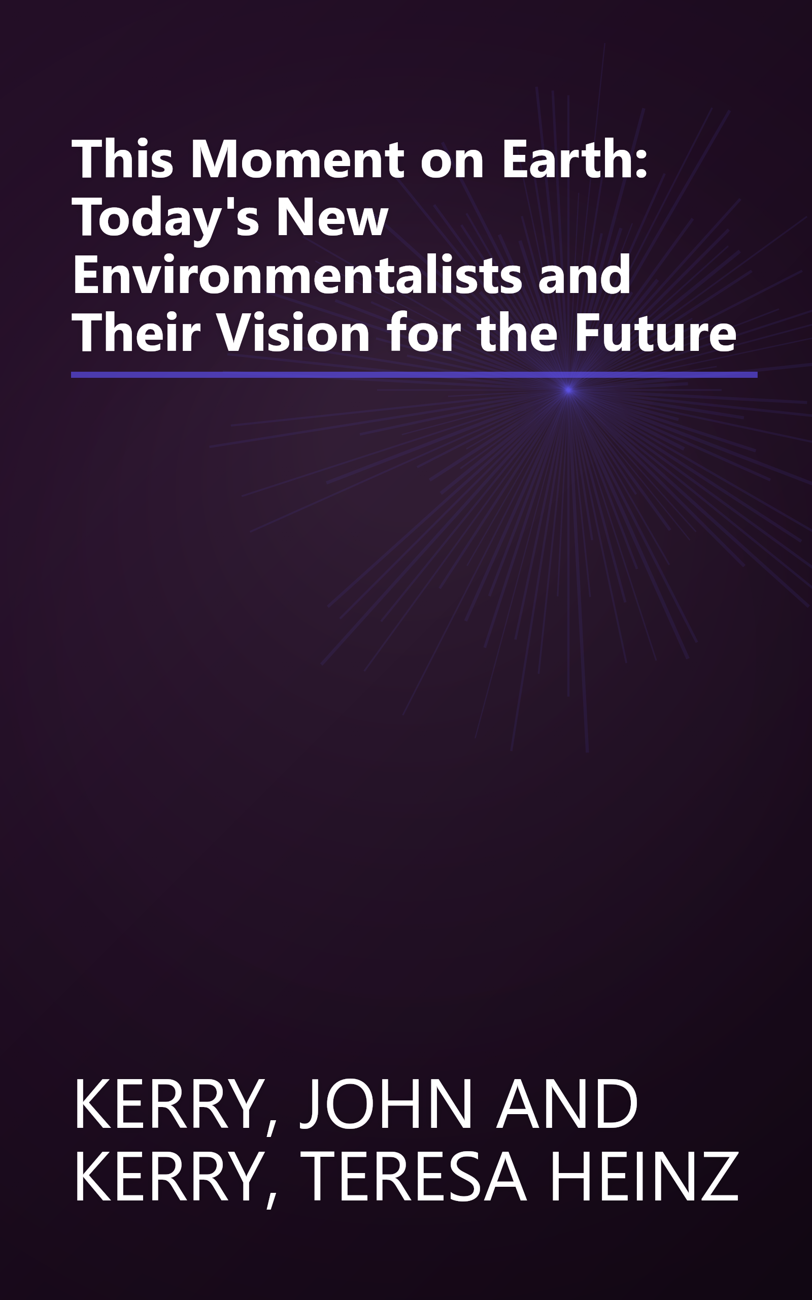 This Moment on Earth: Today's New Environmentalists and Their Vision for the Future book cover