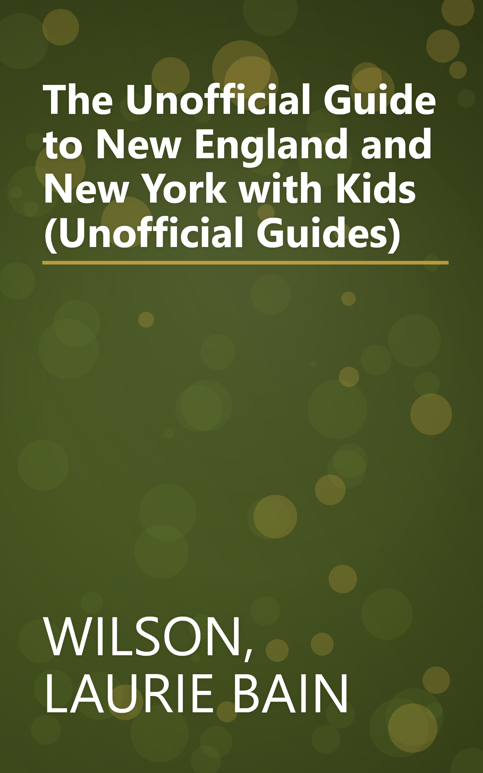 The Unofficial Guide to New England and New York with Kids (Unofficial Guides) book cover