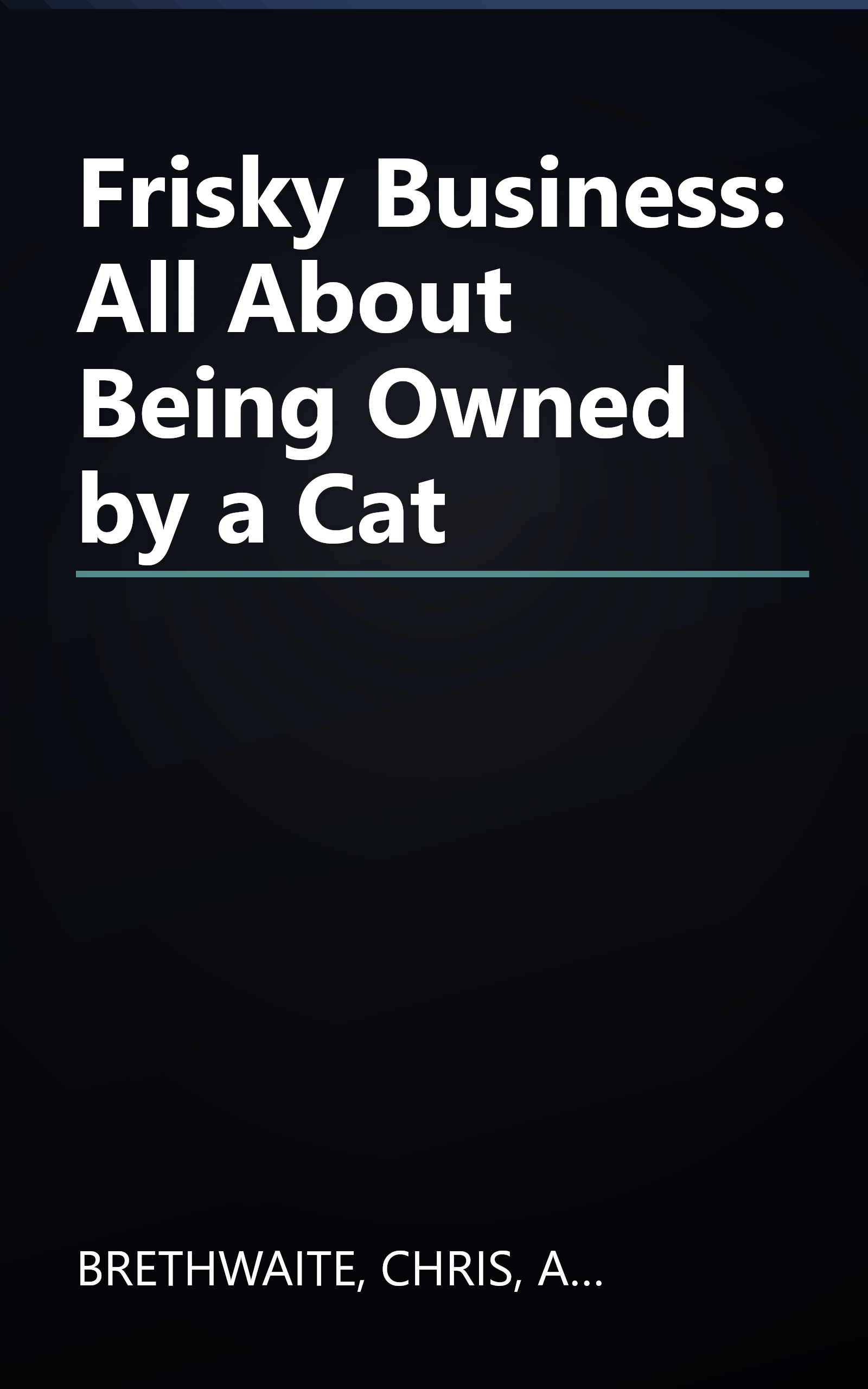 Frisky Business: All About Being Owned by a Cat book cover