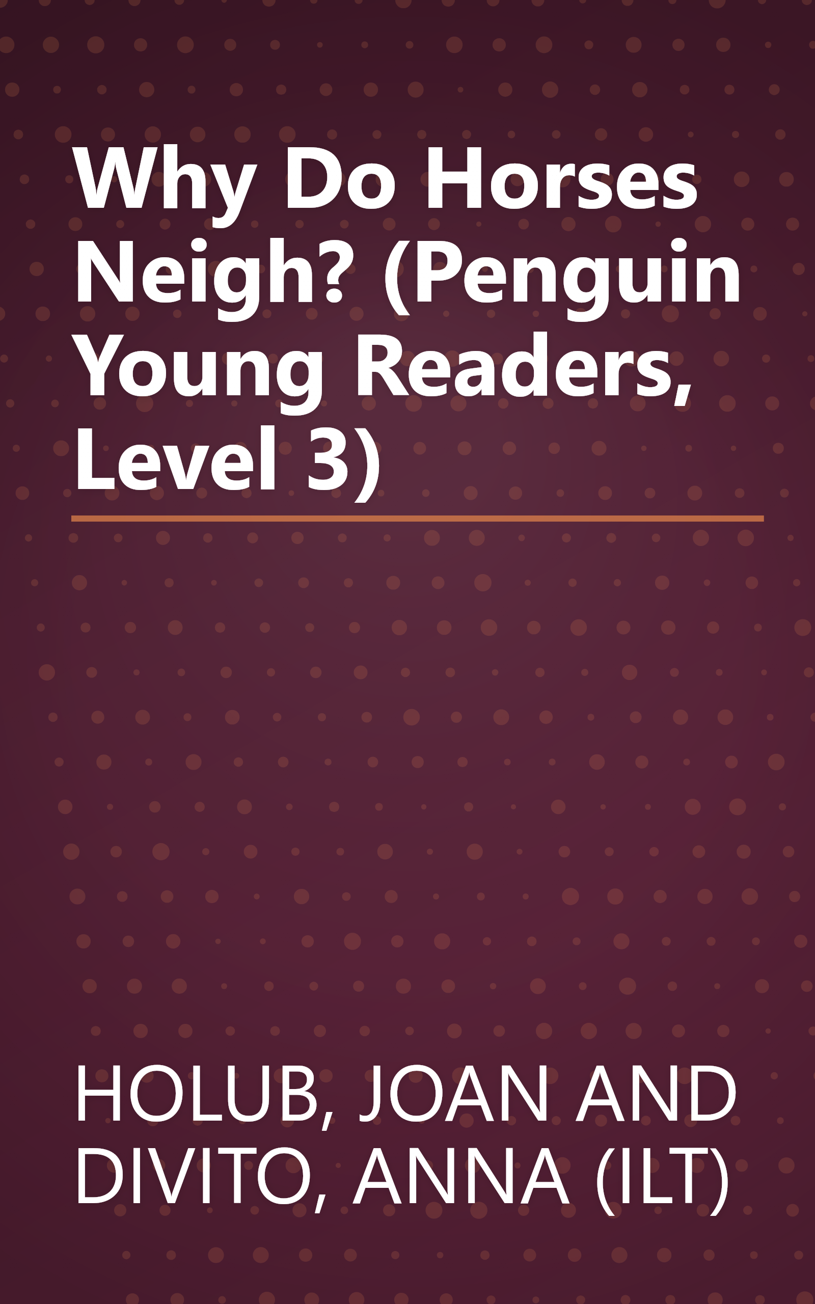 Why Do Horses Neigh? (Penguin Young Readers, Level 3) book cover