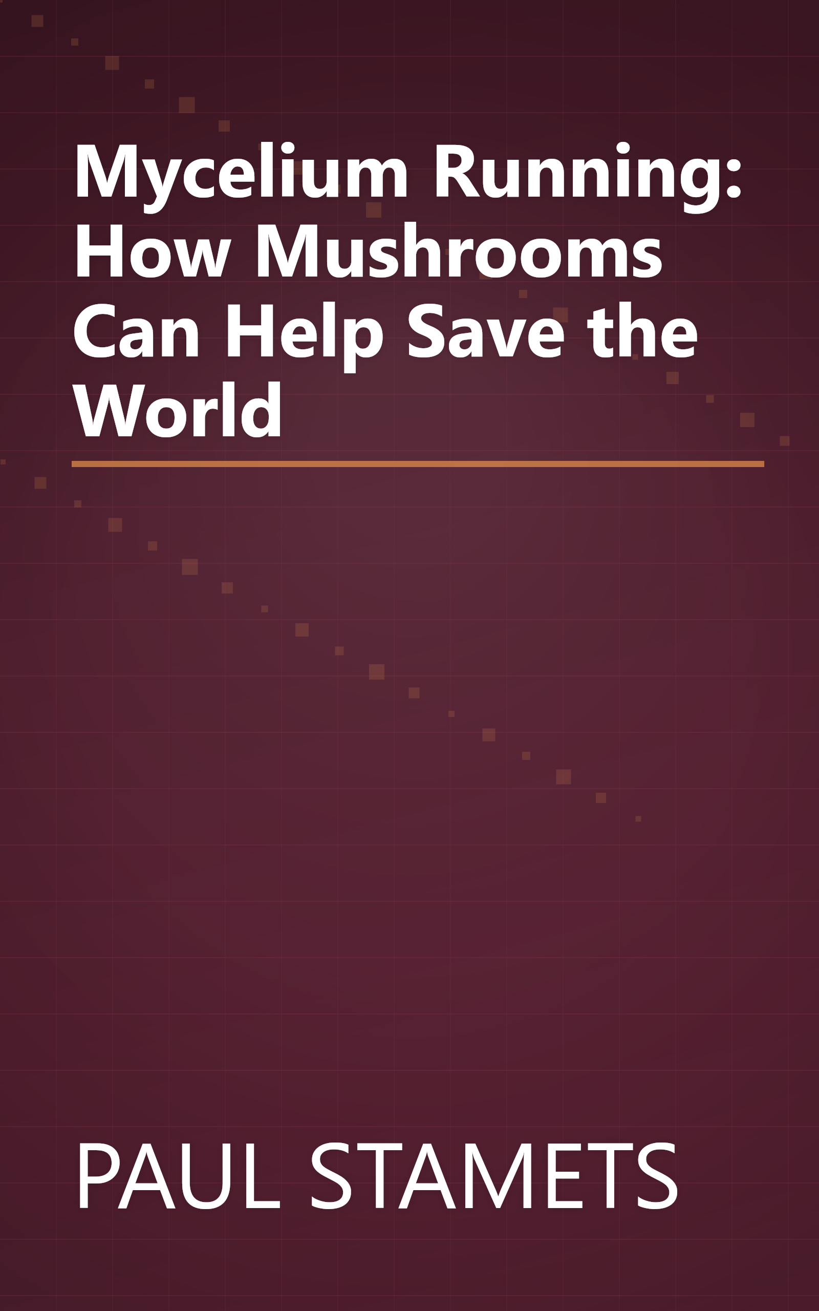 Mycelium Running: How Mushrooms Can Help Save the World book cover