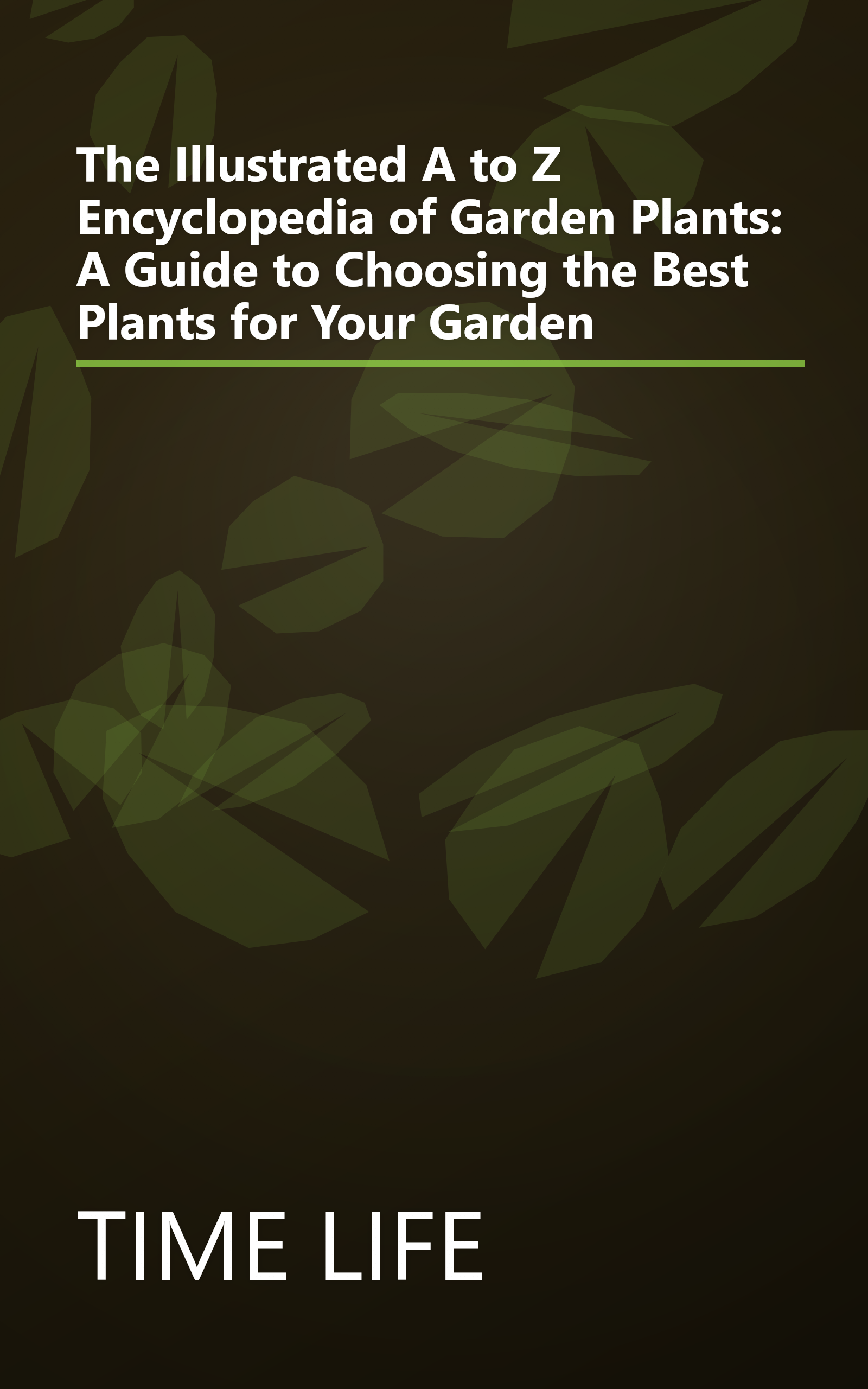 The Illustrated A to Z Encyclopedia of Garden Plants: A Guide to Choosing the Best Plants for Your Garden book cover