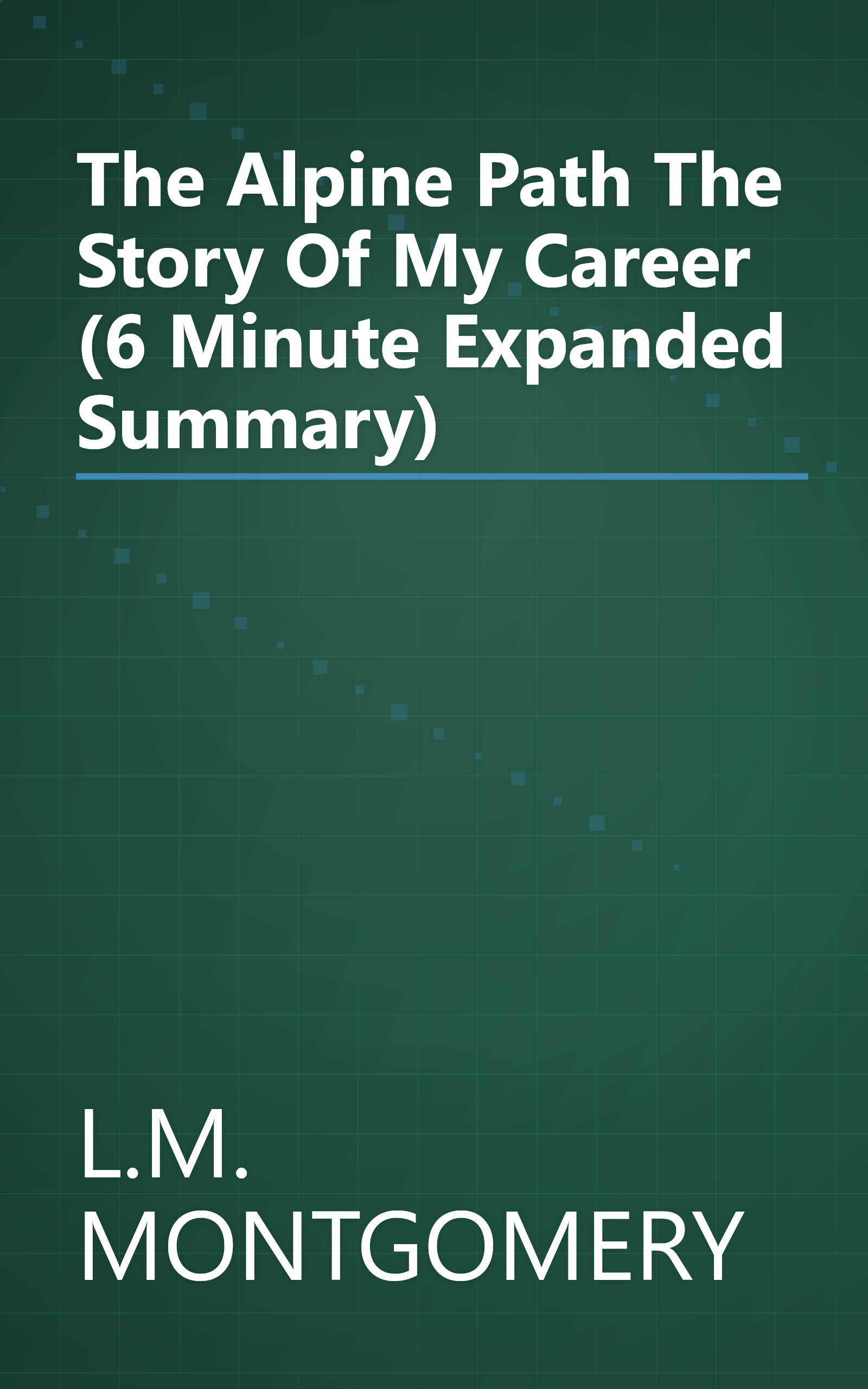 The Alpine Path  The Story Of My Career (6 Minute   Expanded Summary) book cover