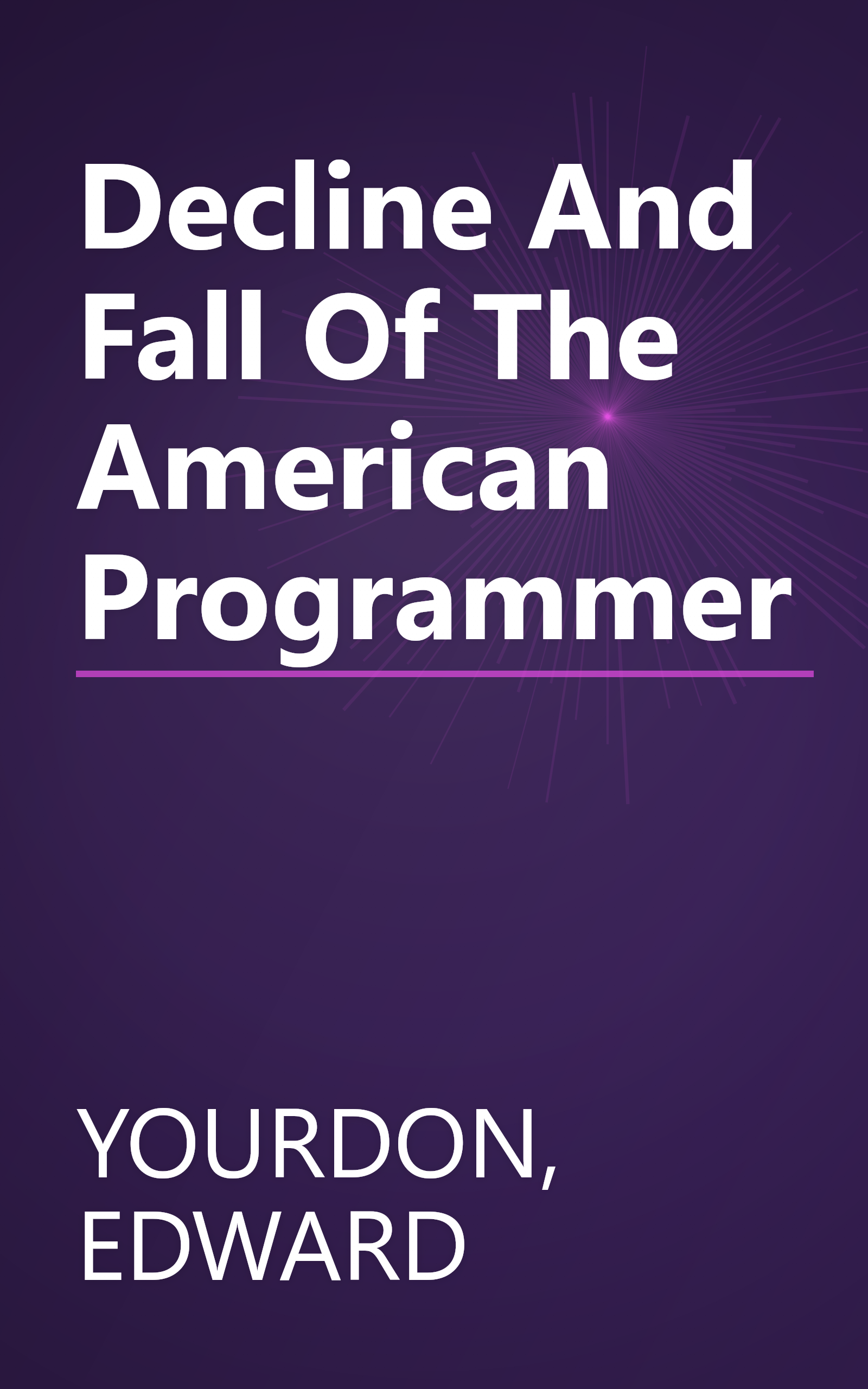 Decline And Fall Of The American Programmer book cover