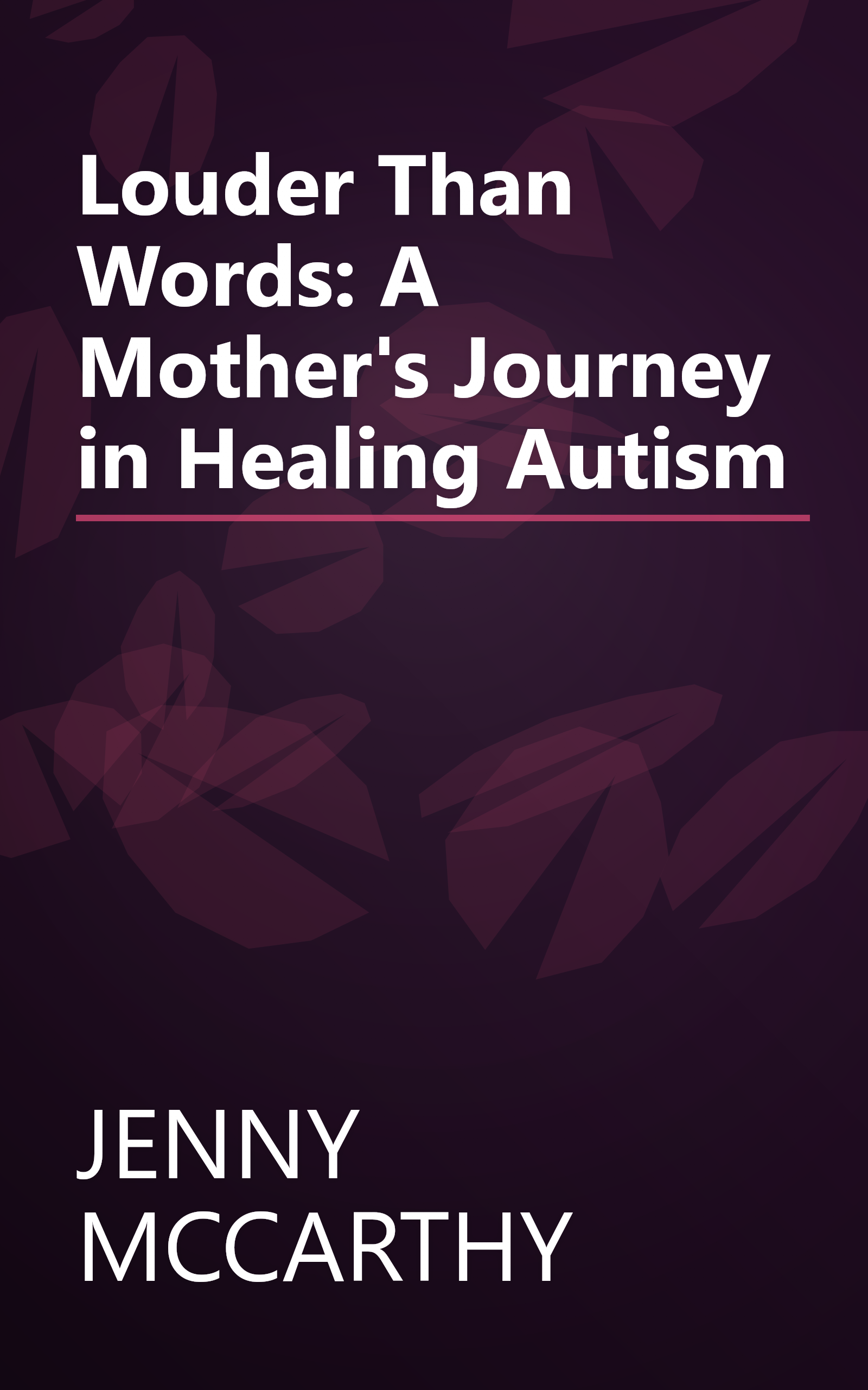 Louder Than Words: A Mother's Journey in Healing Autism book cover