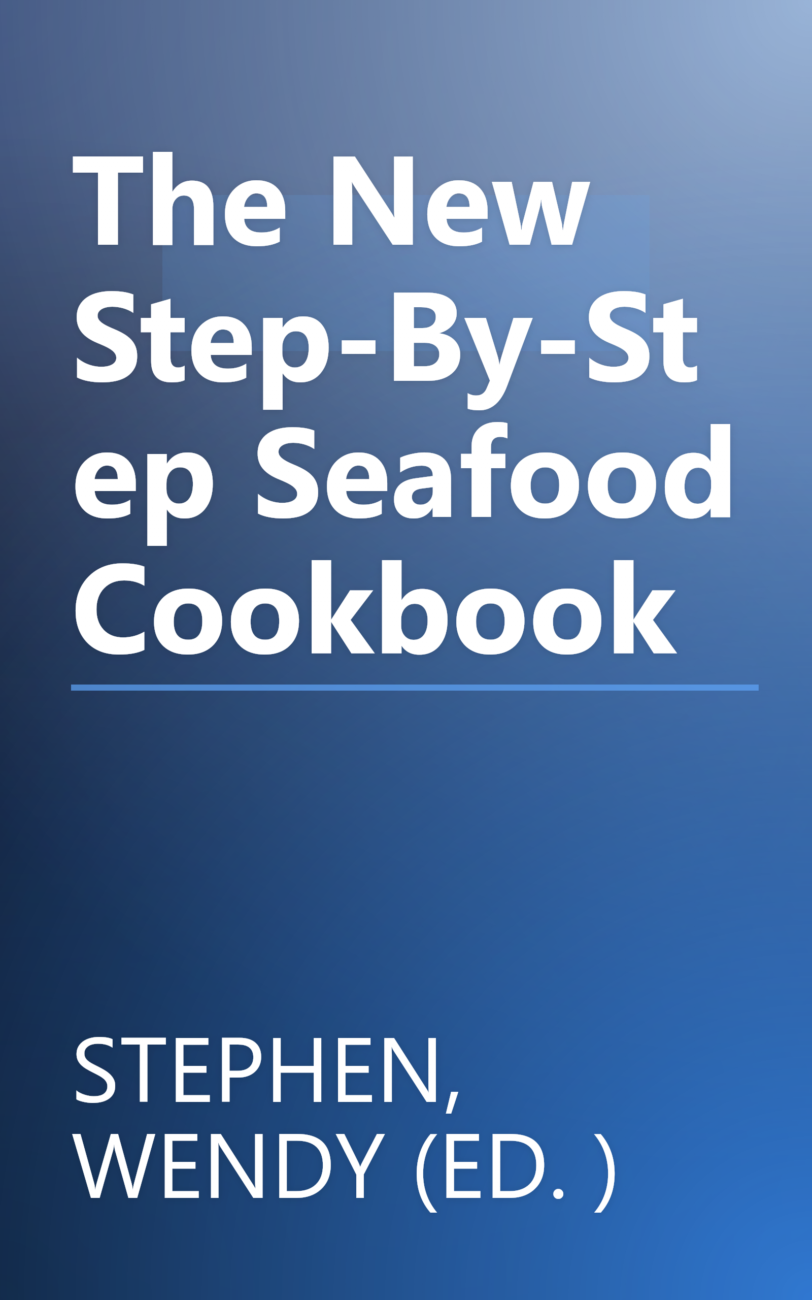 The New Step-By-Step Seafood Cookbook book cover