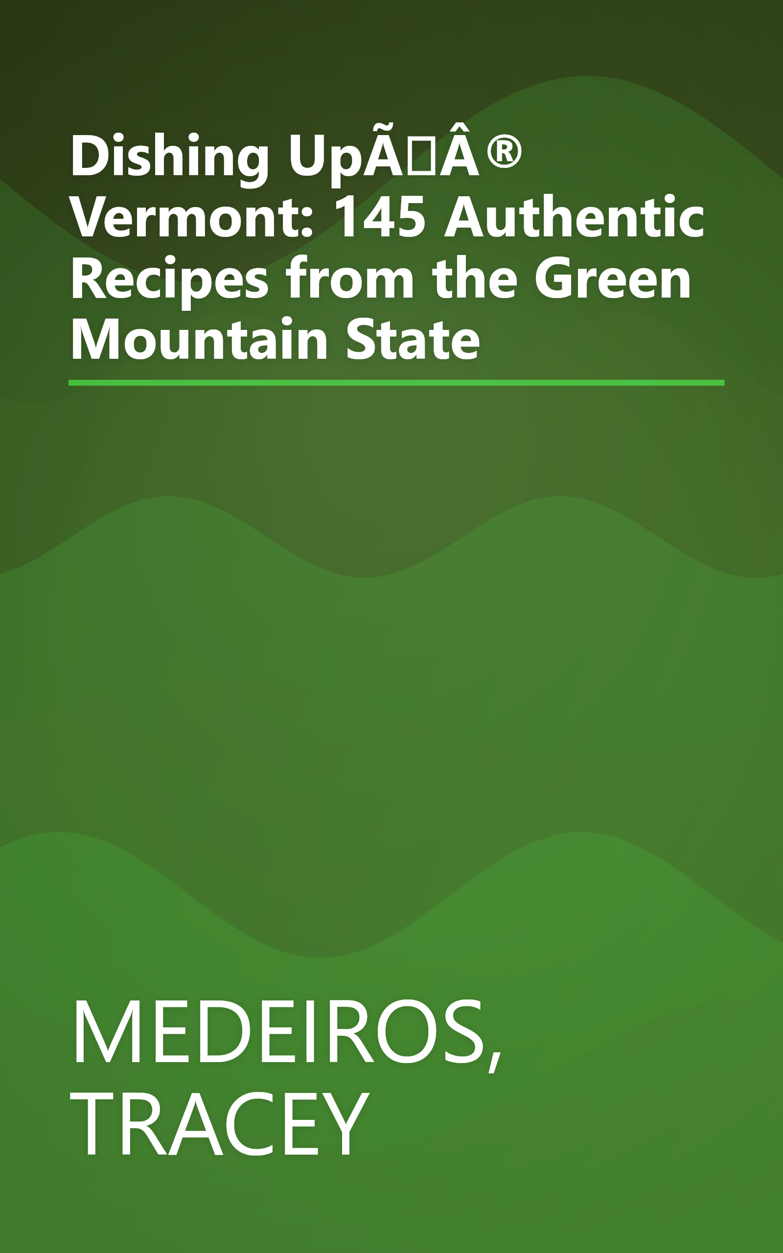 Dishing UpÃÂ® Vermont: 145 Authentic Recipes from the Green Mountain State book cover