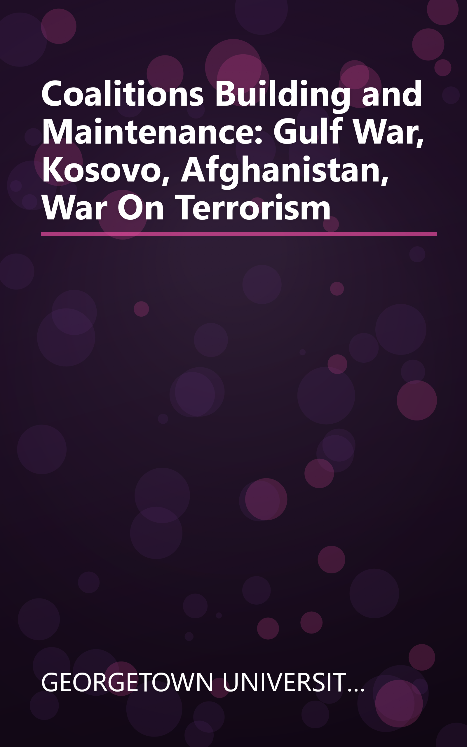 Coalitions Building and Maintenance: Gulf War, Kosovo, Afghanistan, War On Terrorism book cover