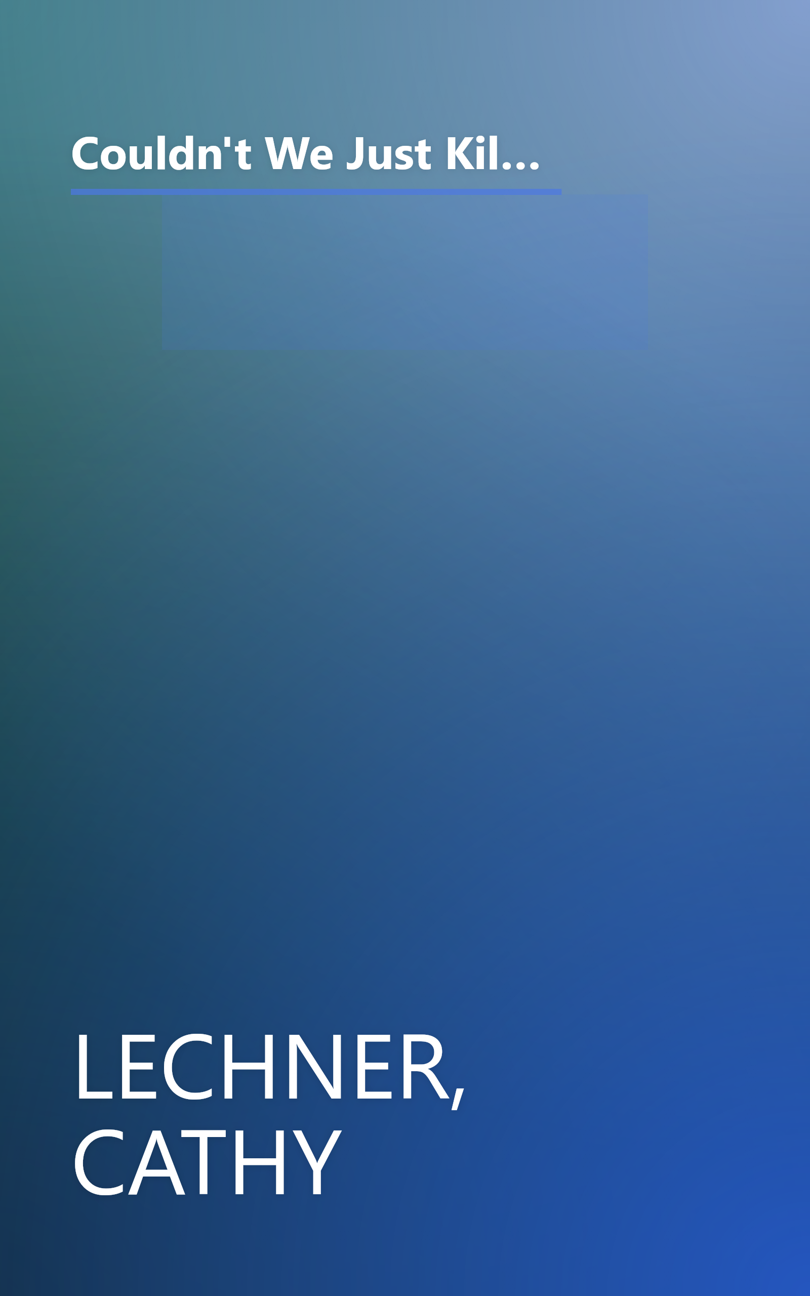 Couldn't We Just Kill Em And Tell God They Died?: Overcoming difficult relationships with your family and friends book cover