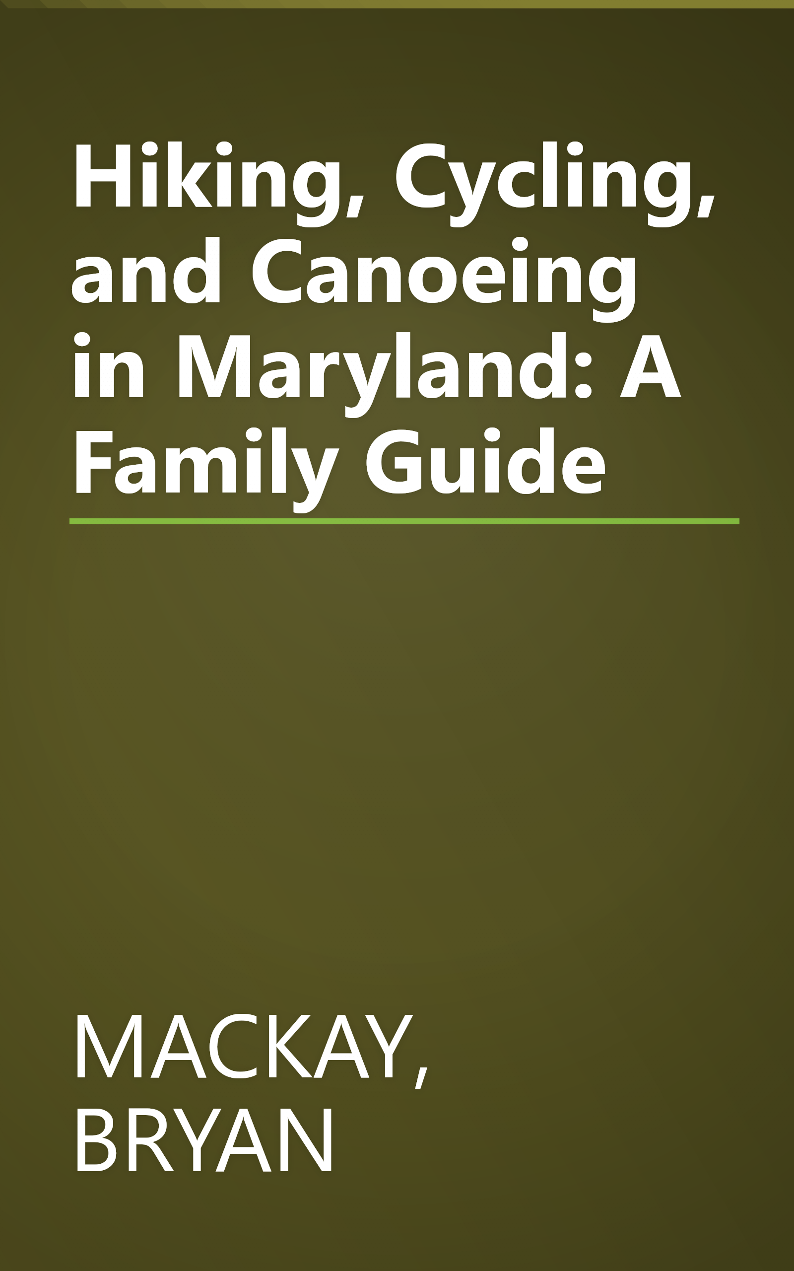 Hiking, Cycling, and Canoeing in Maryland: A Family Guide book cover
