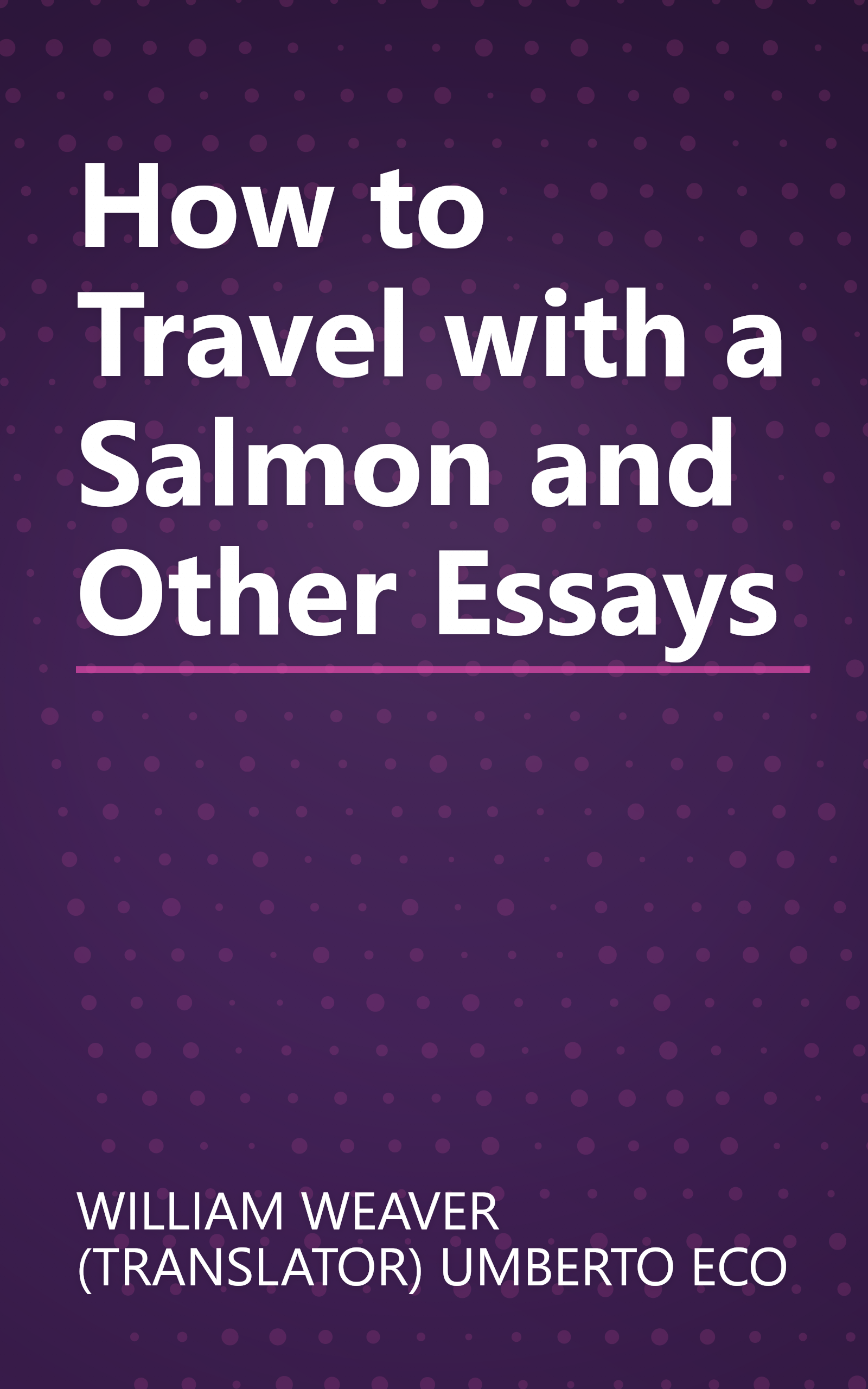 How to Travel with a Salmon and Other Essays book cover