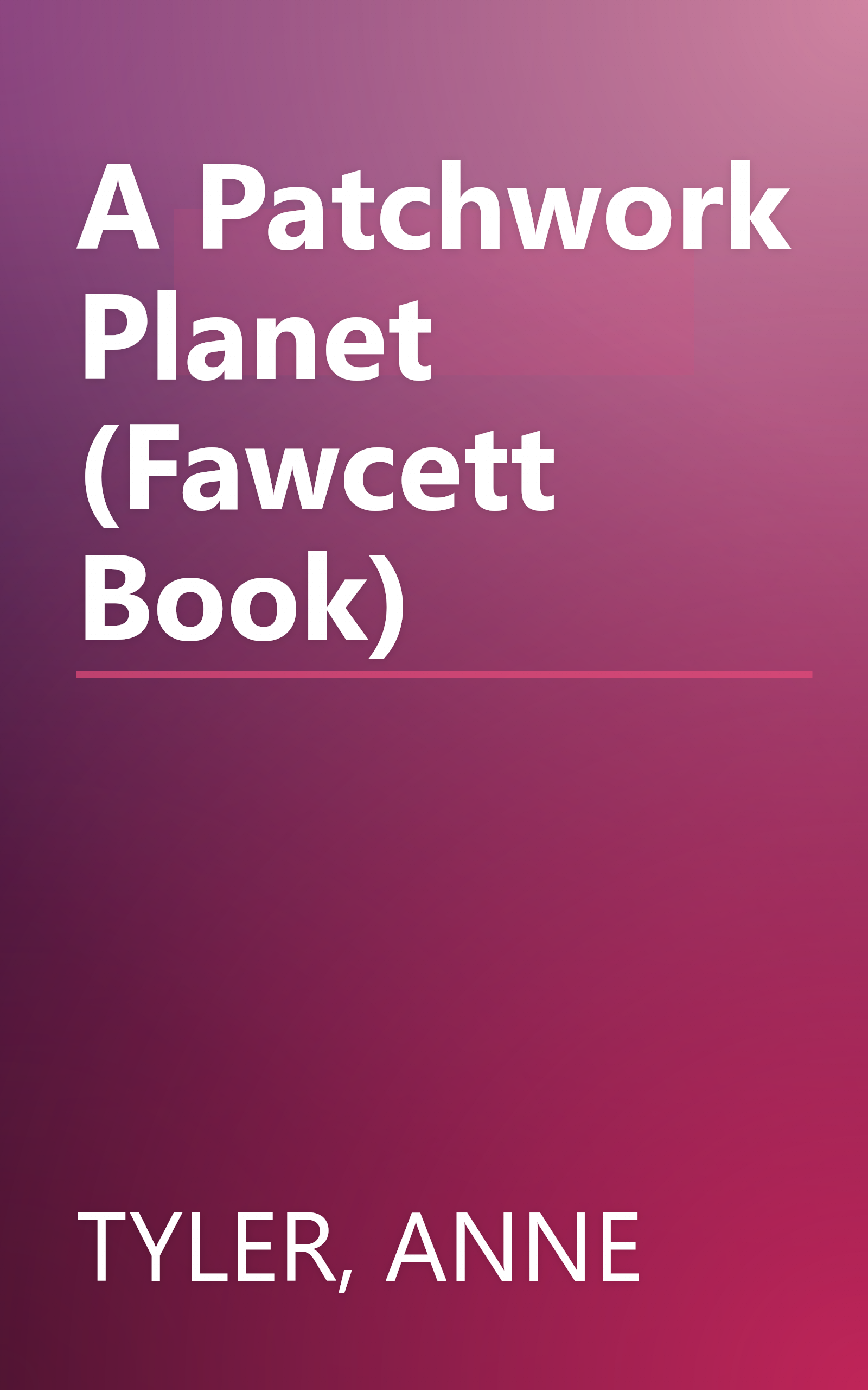 A Patchwork Planet (Fawcett Book) book cover