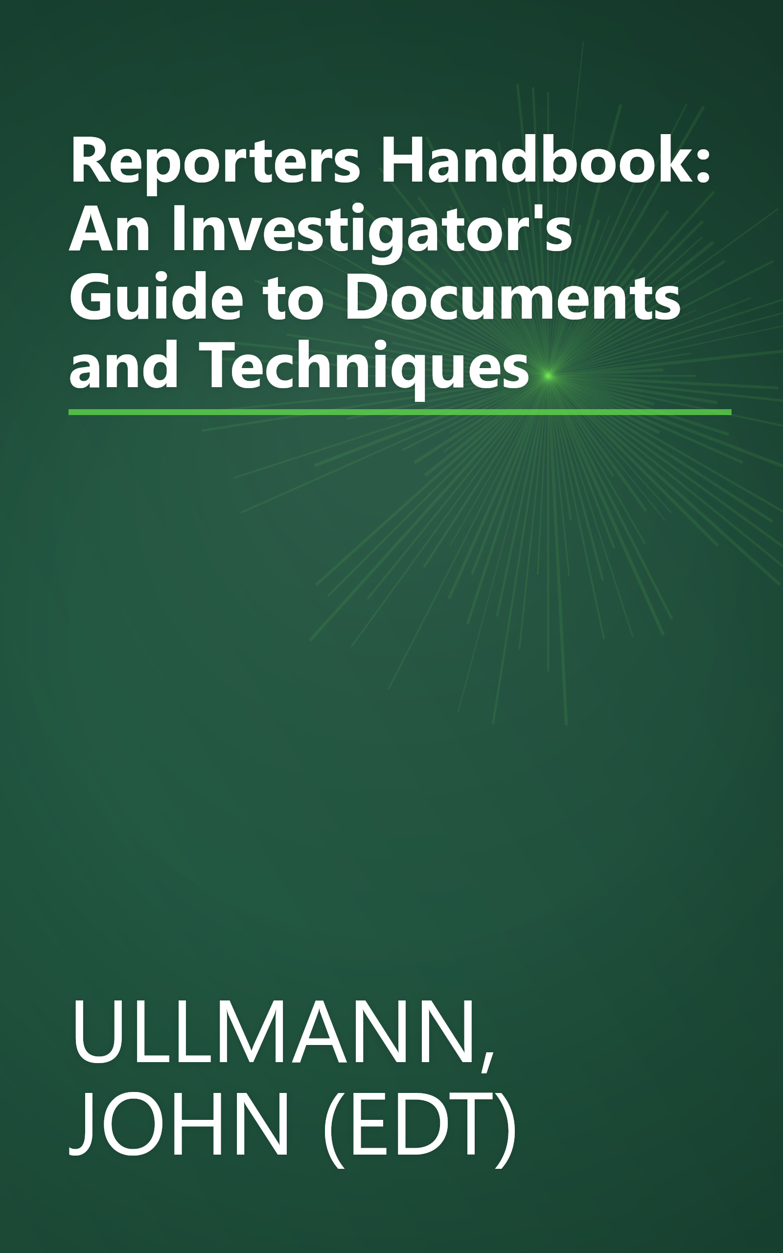 Reporters Handbook: An Investigator's Guide to Documents and Techniques book cover
