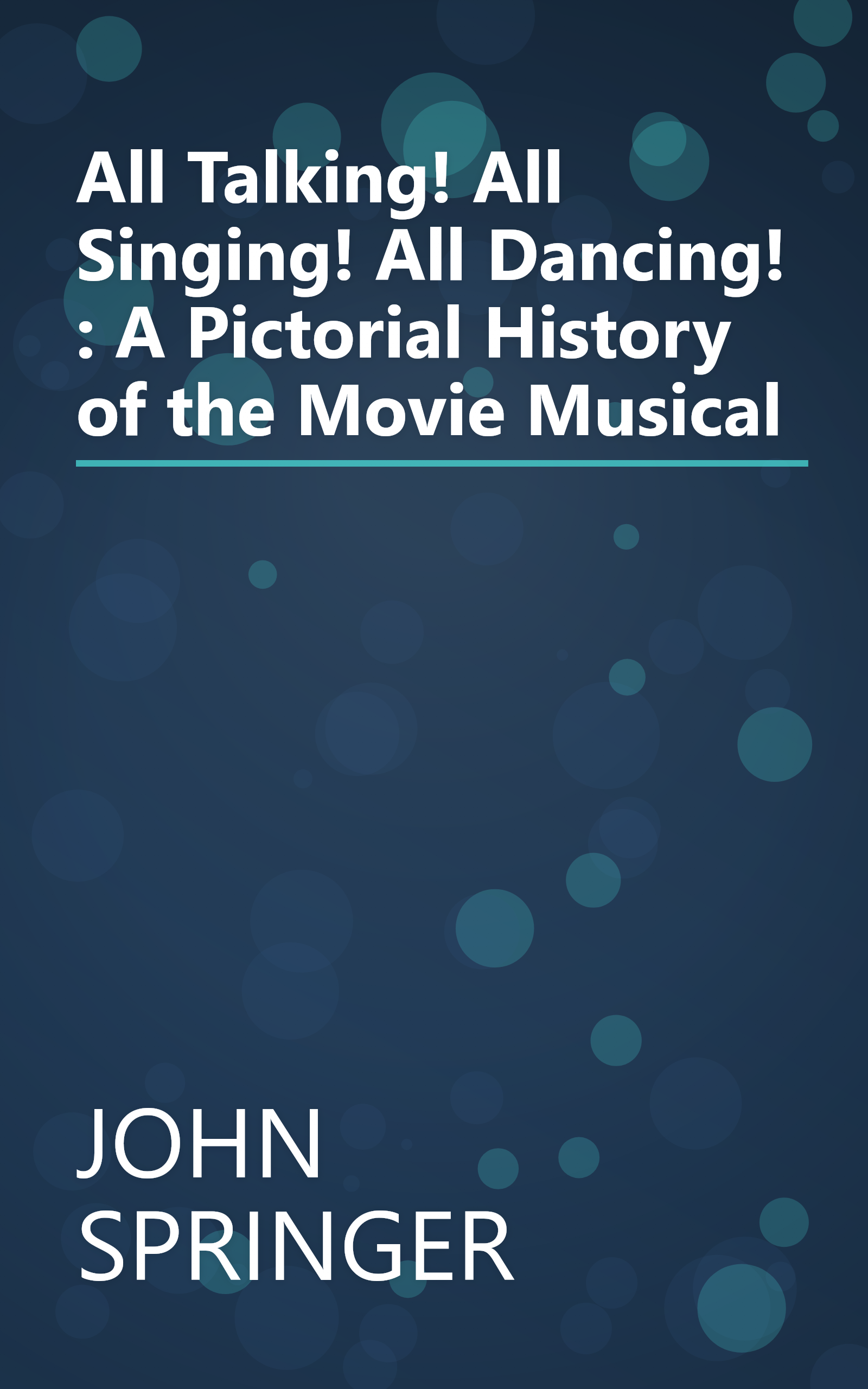 All Talking! All Singing! All Dancing! : A Pictorial History of the Movie Musical book cover