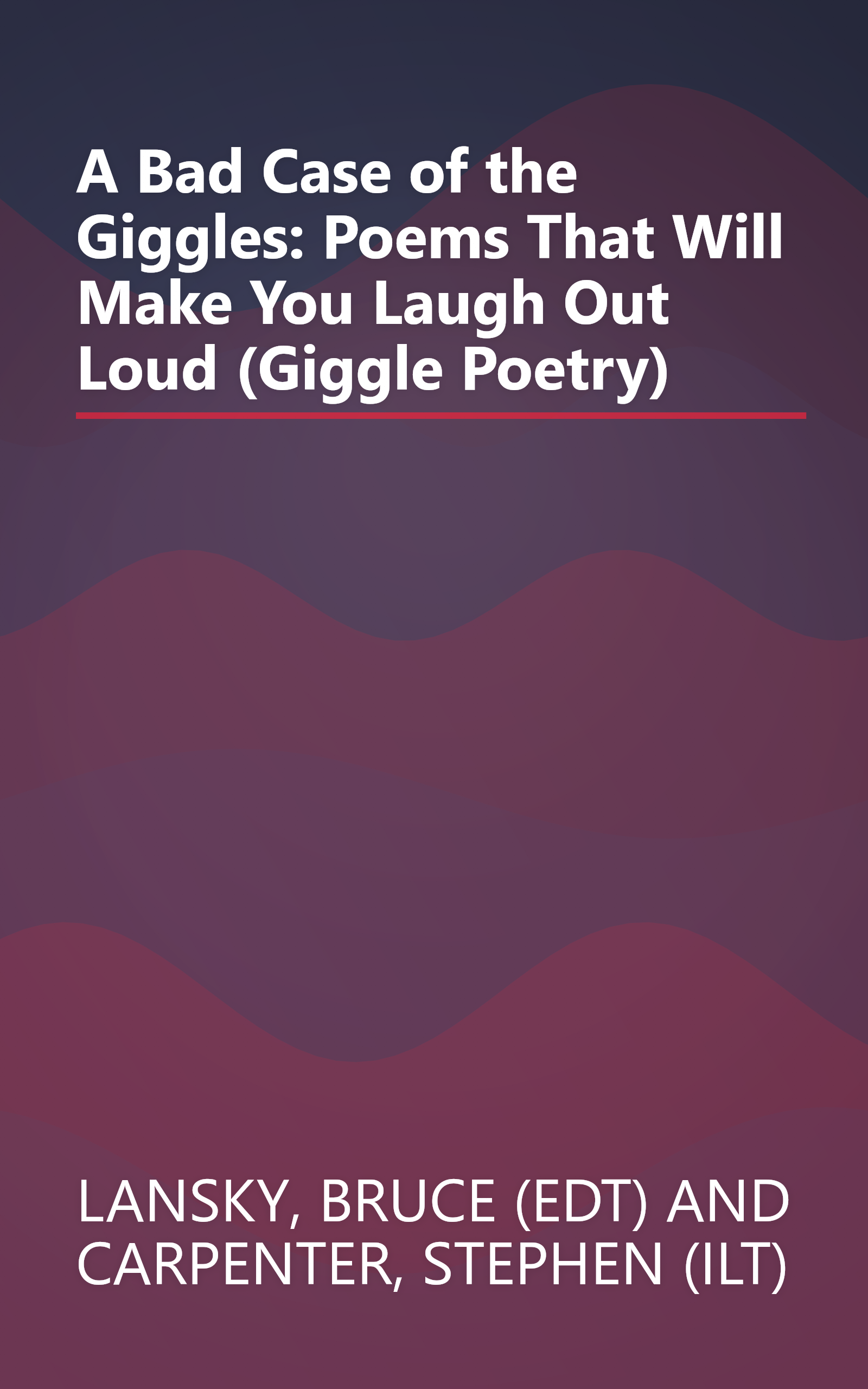 A Bad Case of the Giggles: Poems That Will Make You Laugh Out Loud (Giggle Poetry) book cover