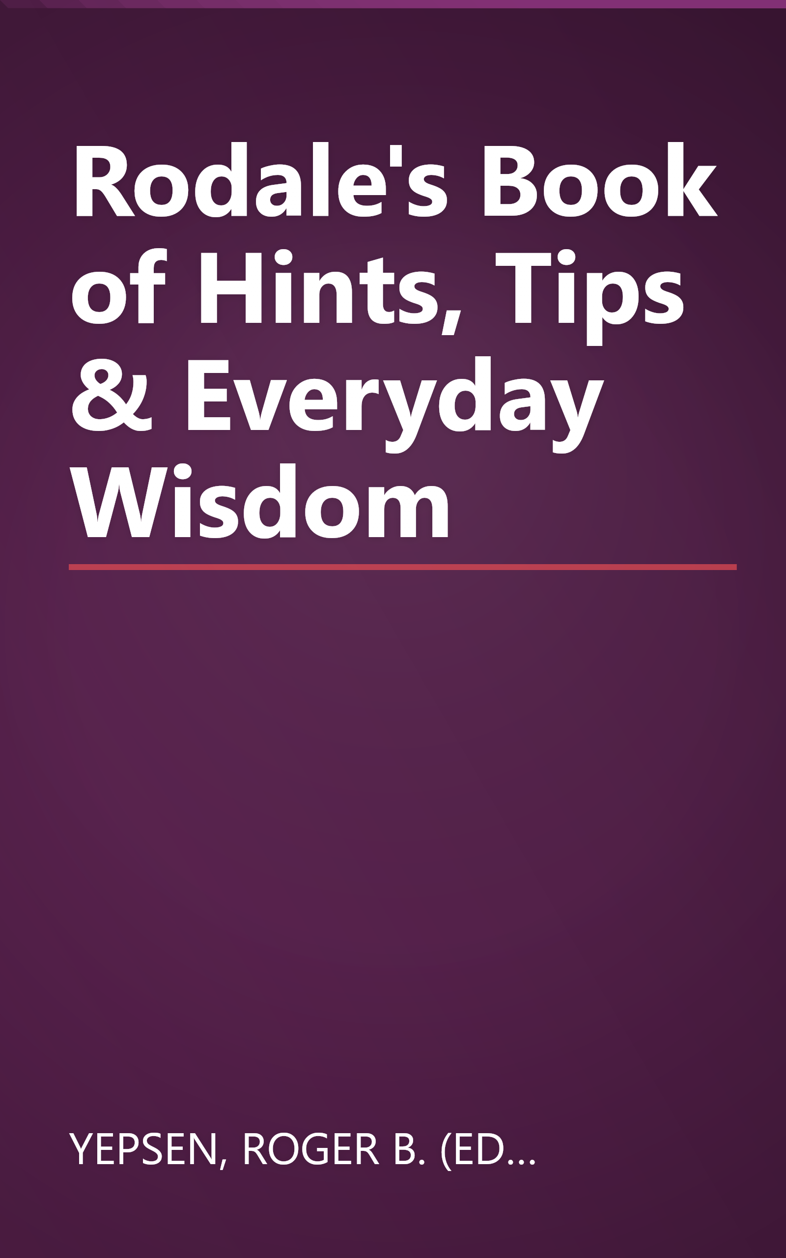 Rodale's Book of Hints, Tips & Everyday Wisdom book cover