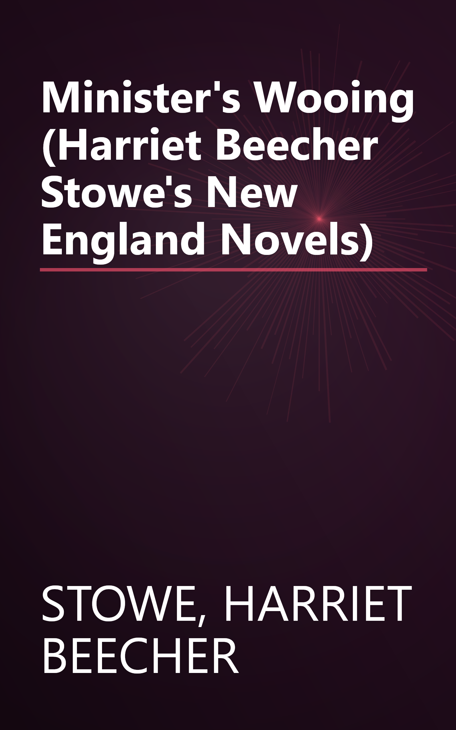 Minister's Wooing (Harriet Beecher Stowe's New England Novels) book cover