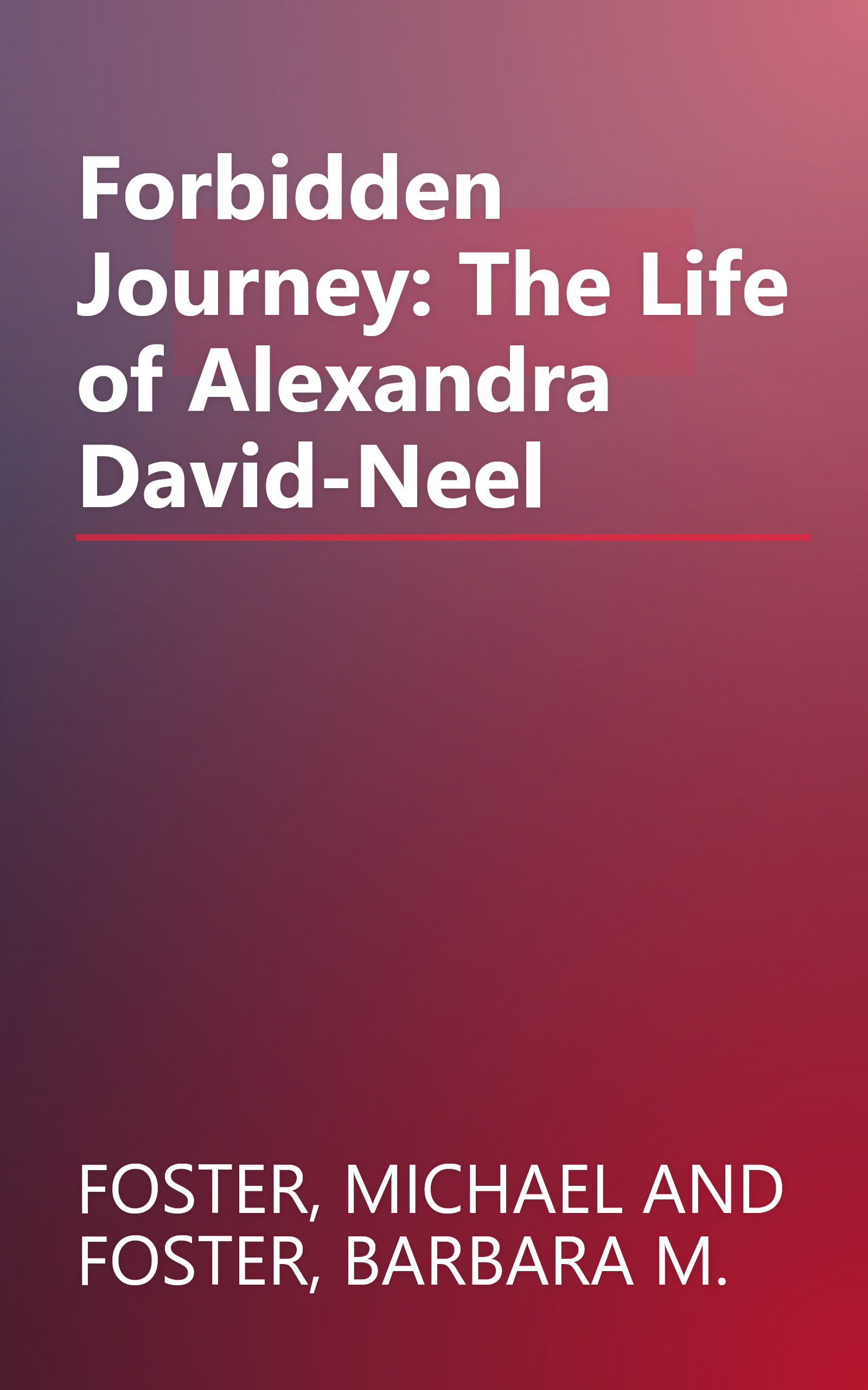 Forbidden Journey: The Life of Alexandra David-Neel book cover