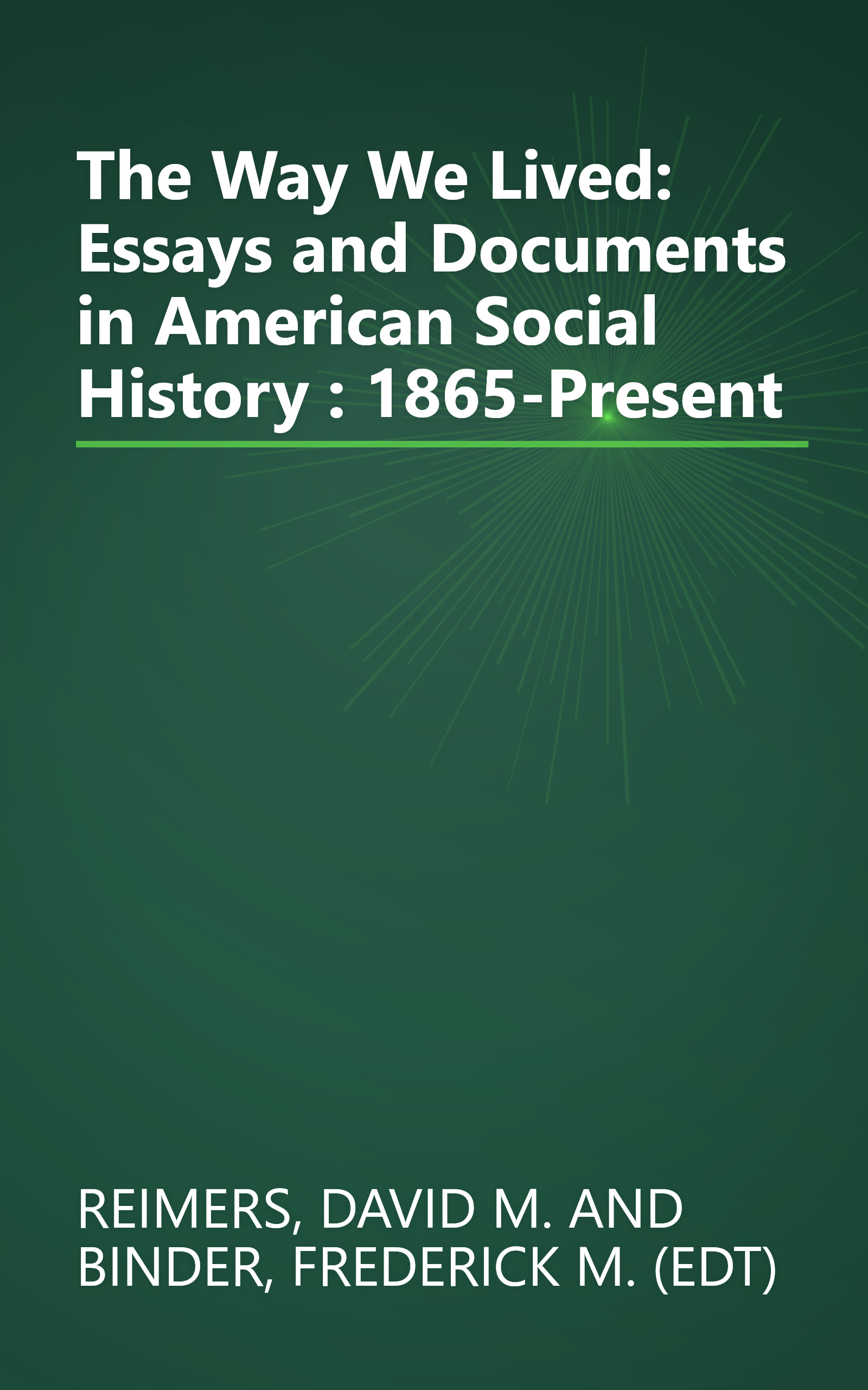 The Way We Lived: Essays and Documents in American Social History : 1865-Present book cover