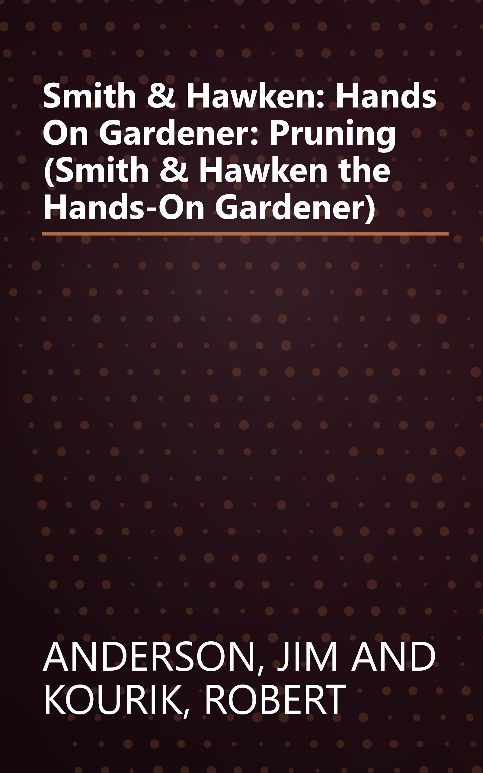 Smith & Hawken: Hands On Gardener: Pruning (Smith & Hawken the Hands-On Gardener) book cover