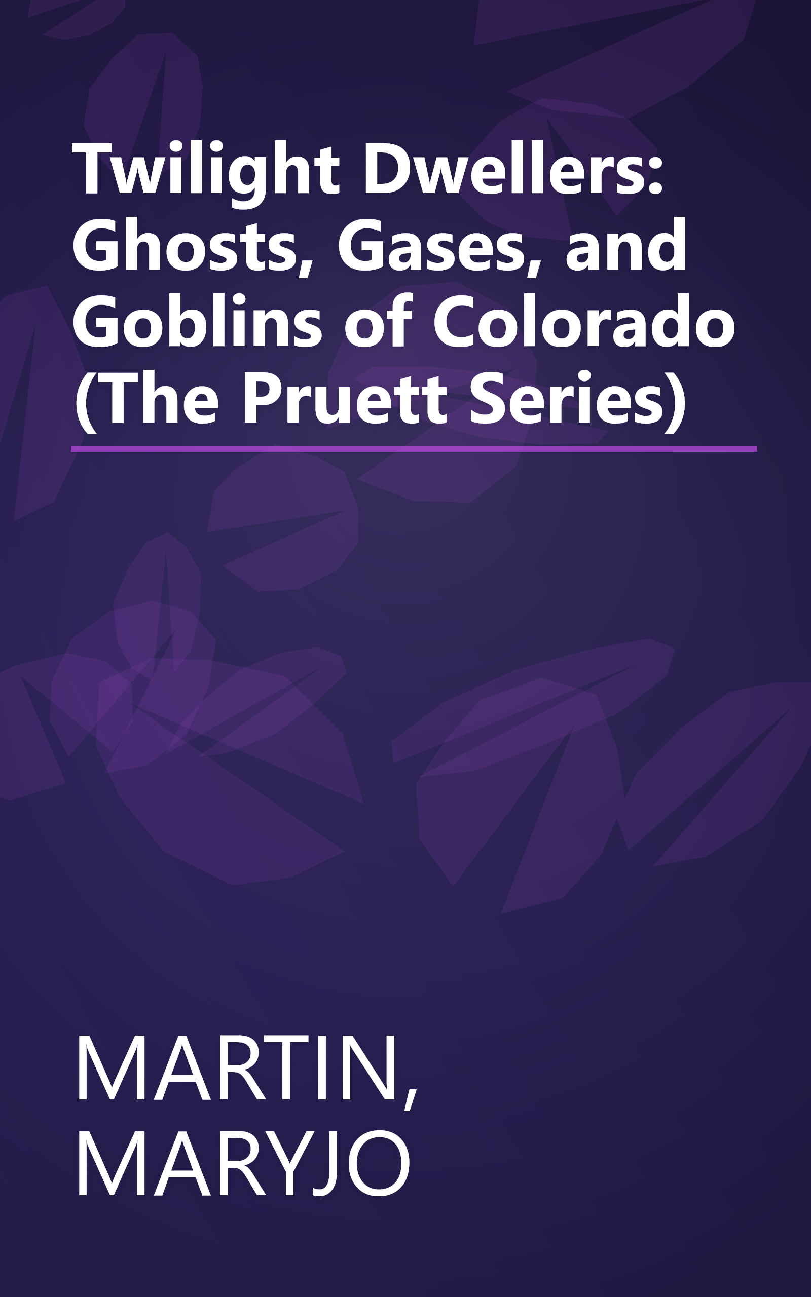 Twilight Dwellers: Ghosts, Gases, and Goblins of Colorado (The Pruett Series) book cover