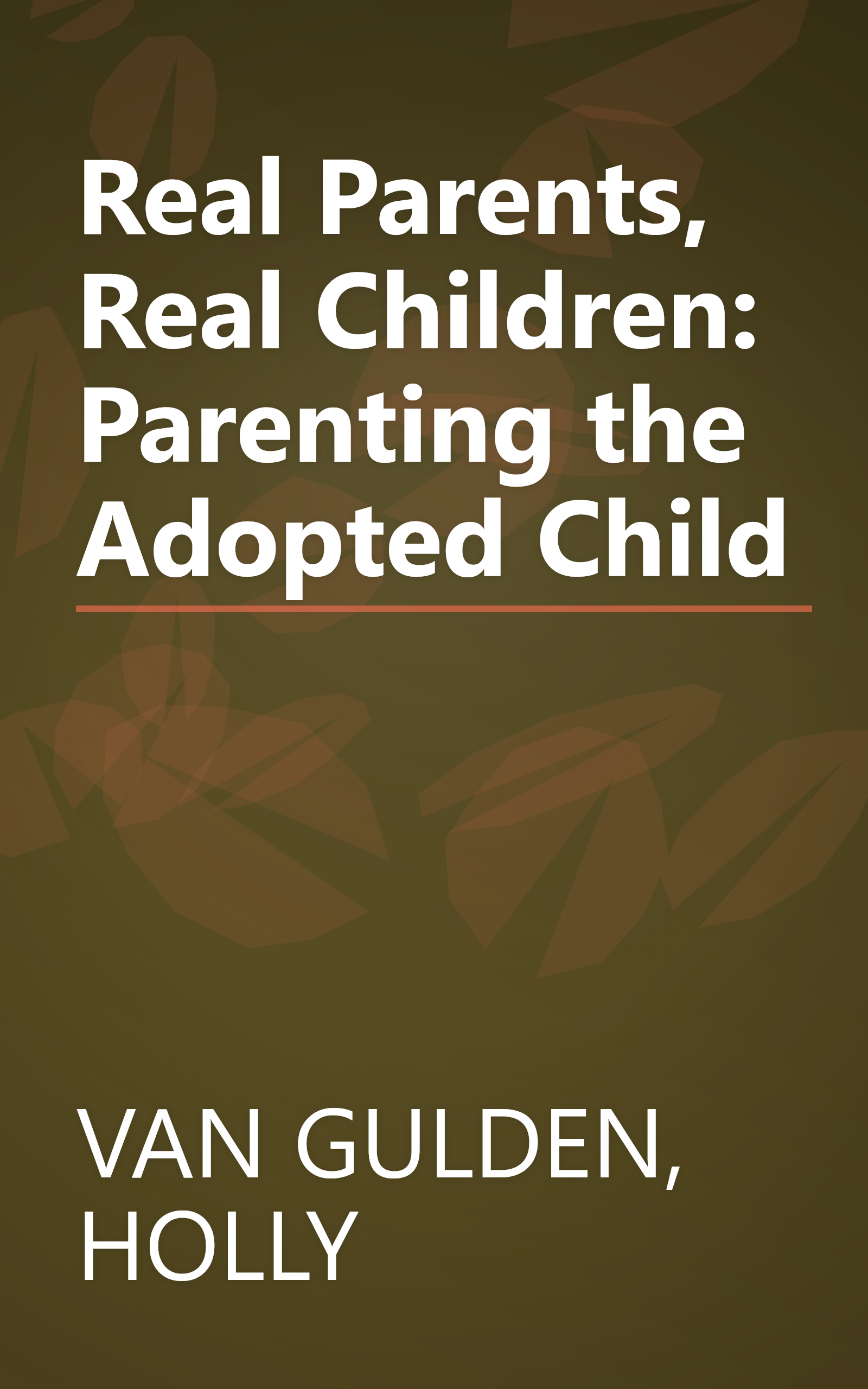 Real Parents, Real Children: Parenting the Adopted Child book cover